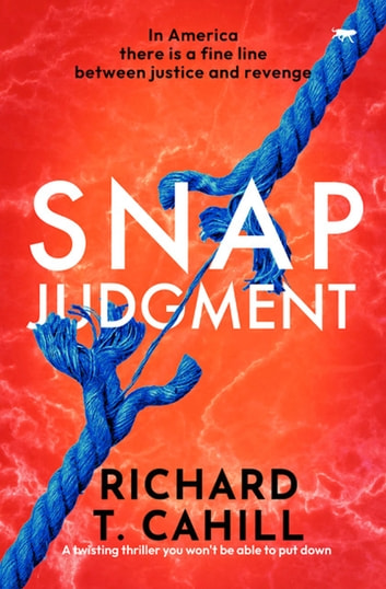Snap Judgment by Richard T. Cahill Jr. | Goodreads