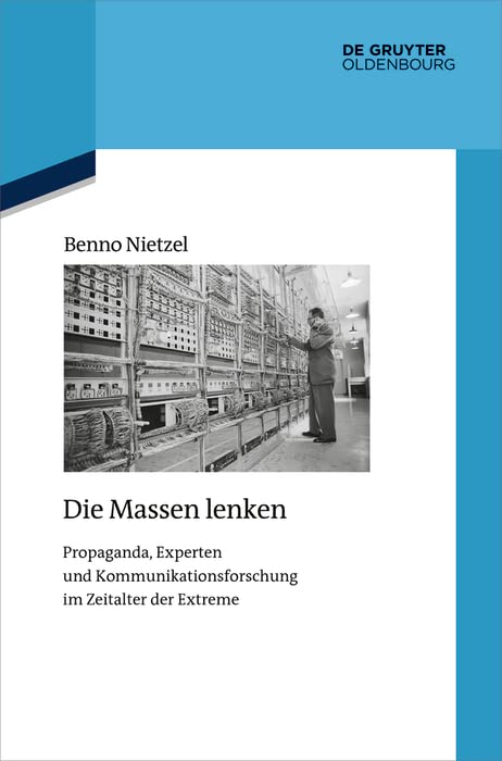 Die Massen lenken: Propaganda, Experten und Kommunikationsforschung im ...
