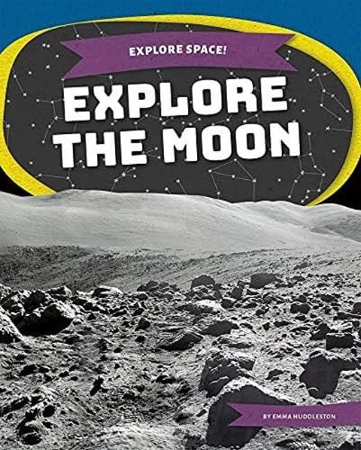Explore the Moon (Explore Space!) by Emma Huddleston | Goodreads