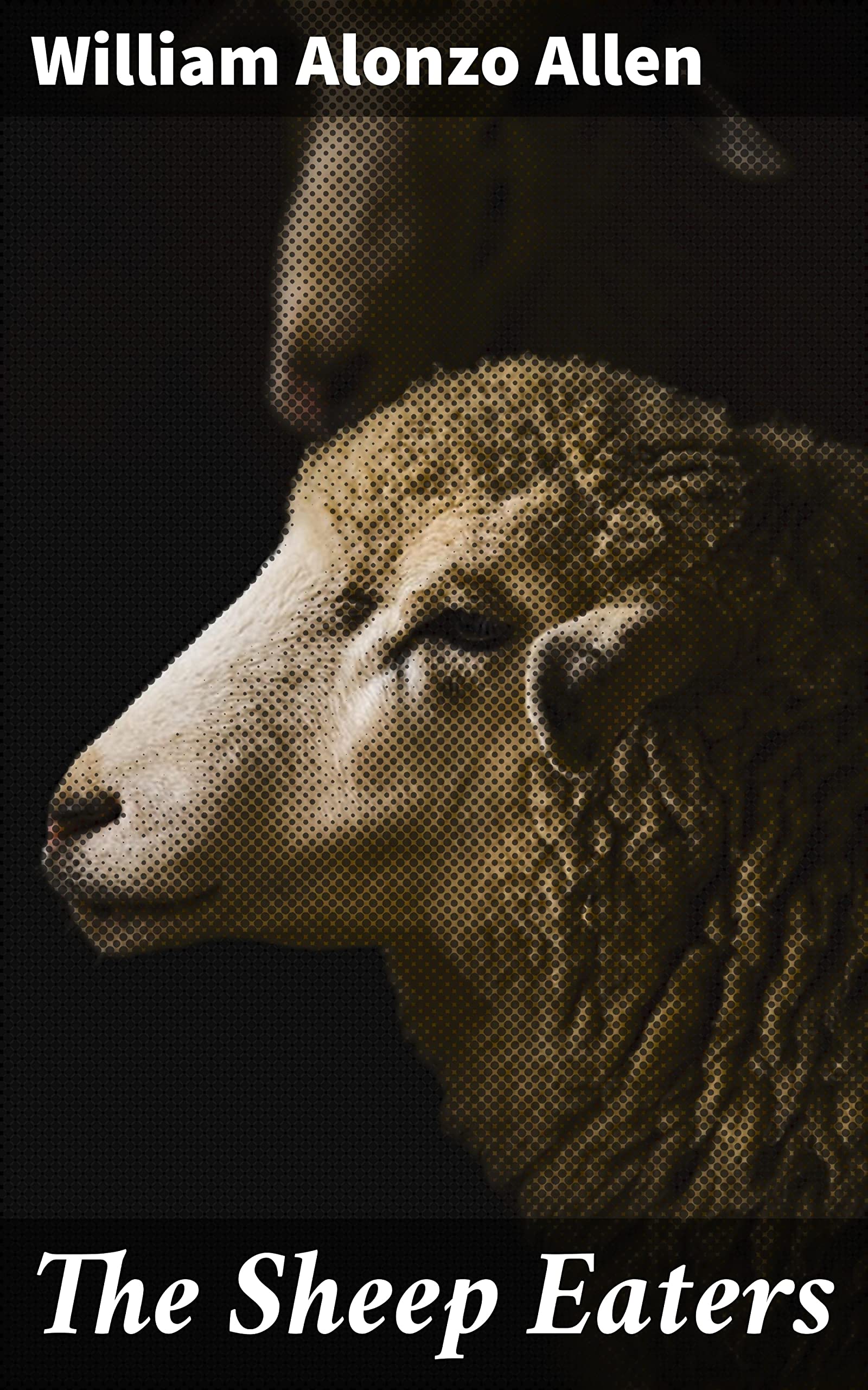 The Sheep Eaters by William Alonzo 1848- Allen | Goodreads