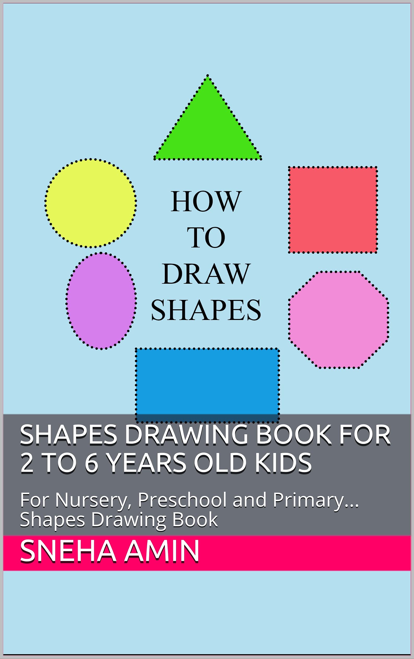 SHAPES DRAWING BOOK FOR 2 to 6 YEARS OLD KIDS: For Nursery, Preschool ...