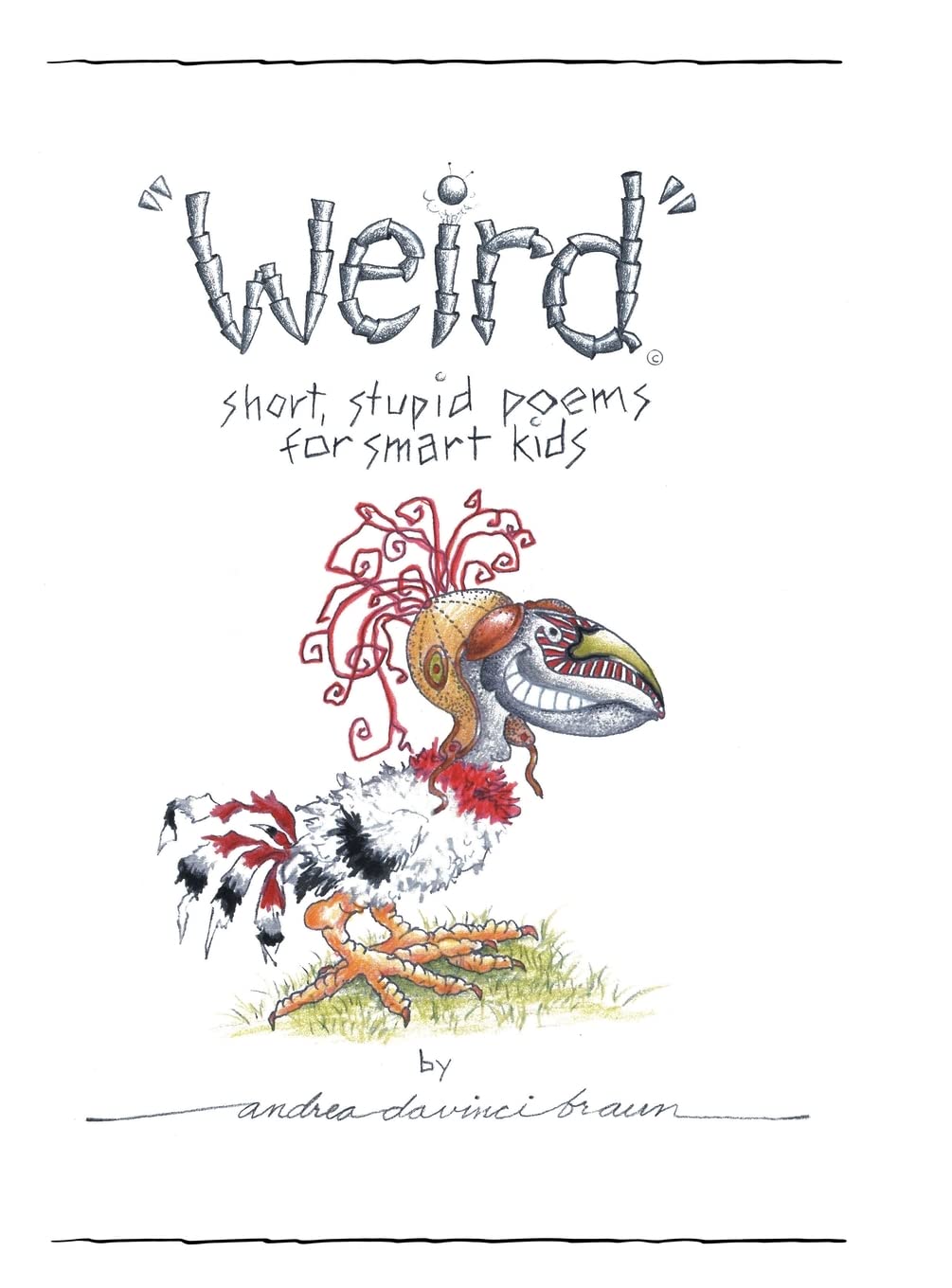 Weird short, stupid poems for smart kids by Andrea Davinci Braun ...