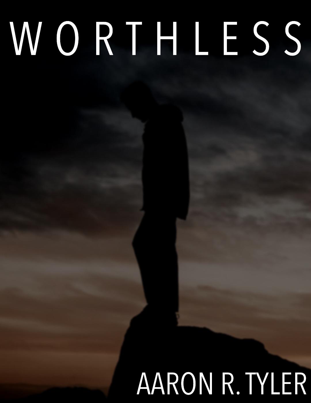 Worthless by Aaron R. Tyler | Goodreads