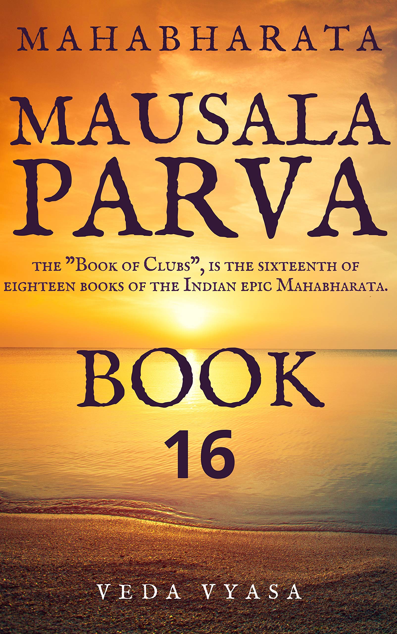 MAHABHARATA: Mausala Parva (Book 16) by Veda Vyasa | Goodreads