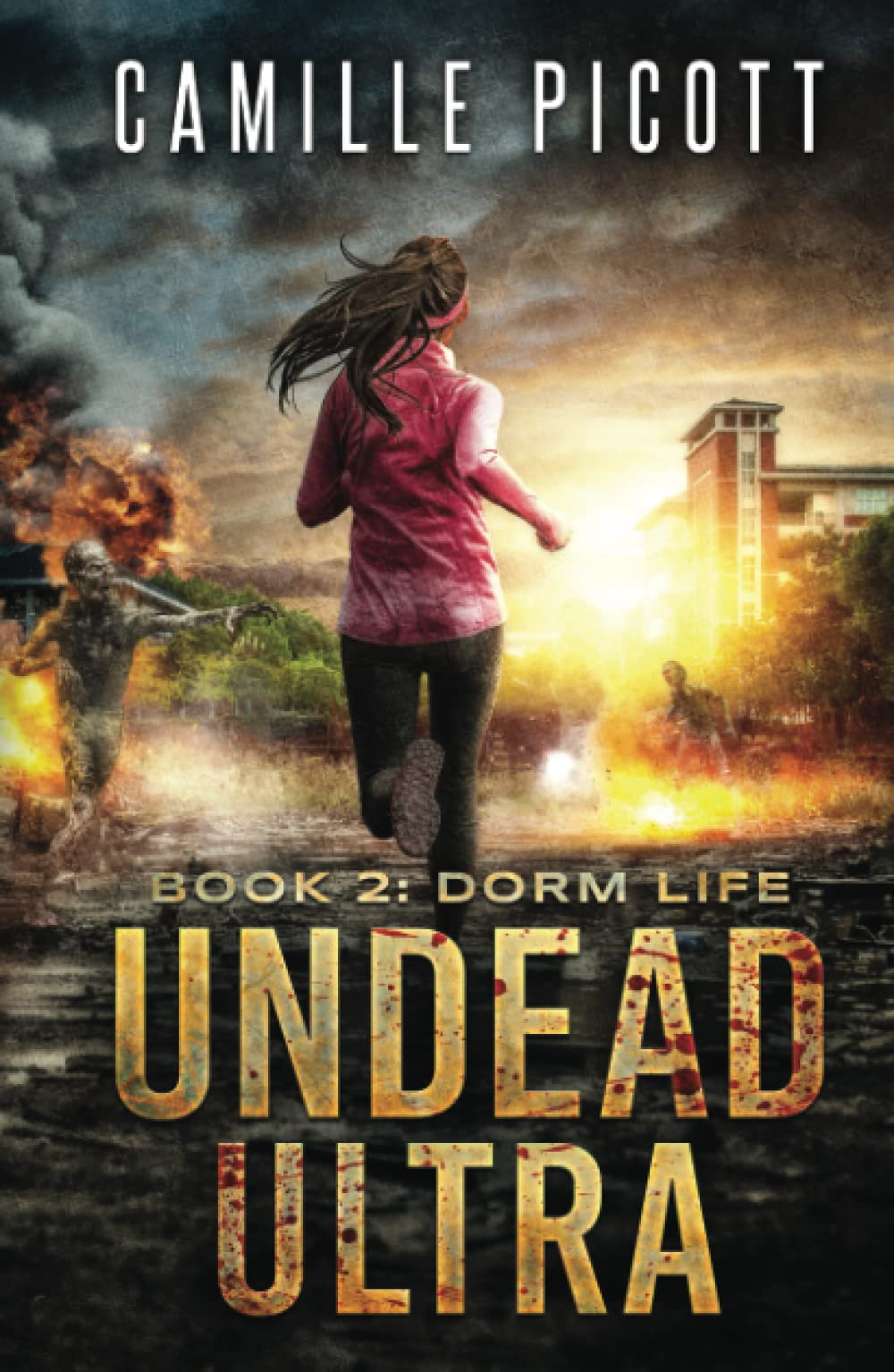 Dorm Life: A Post-Apocalyptic Zombie Thriller by Camille Picott | Goodreads