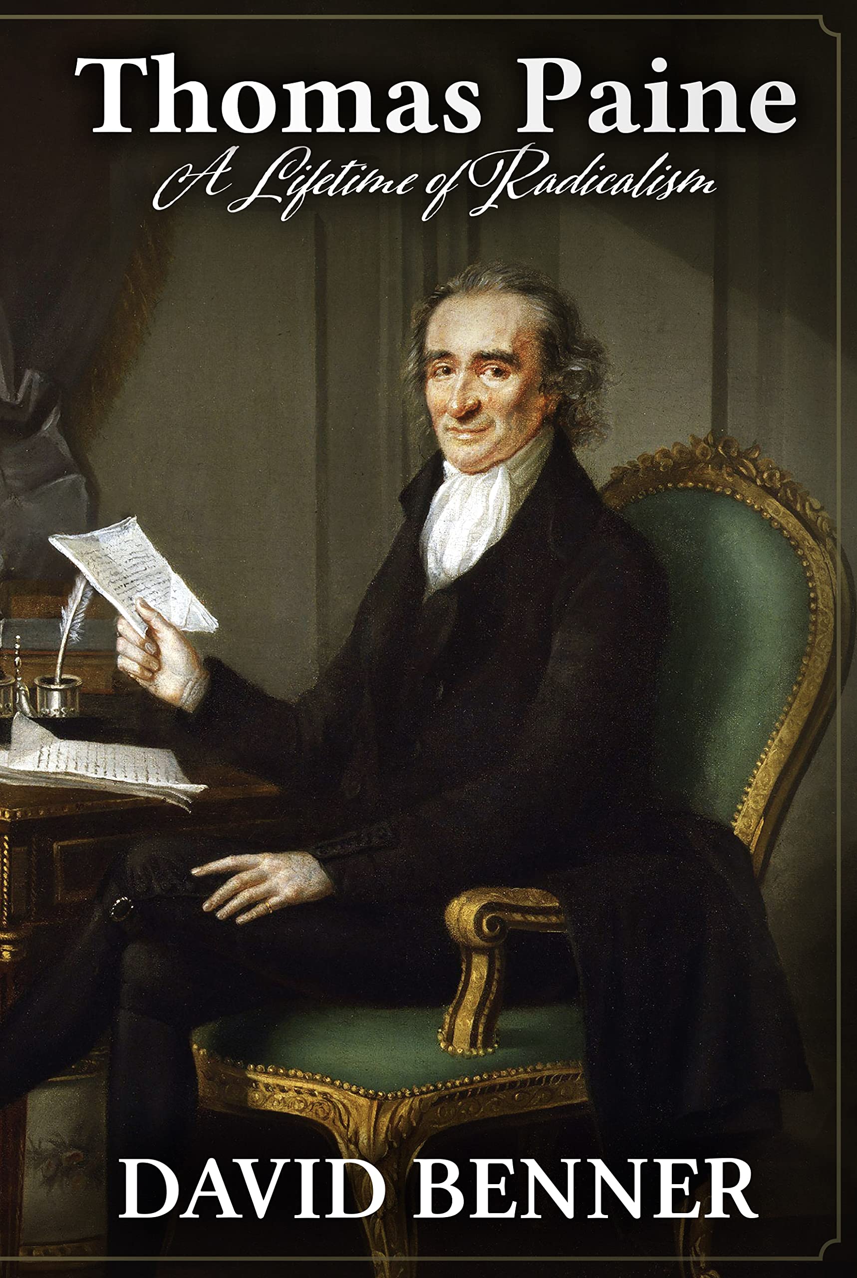 Thomas Paine: A Lifetime of Radicalism by David Benner | Goodreads