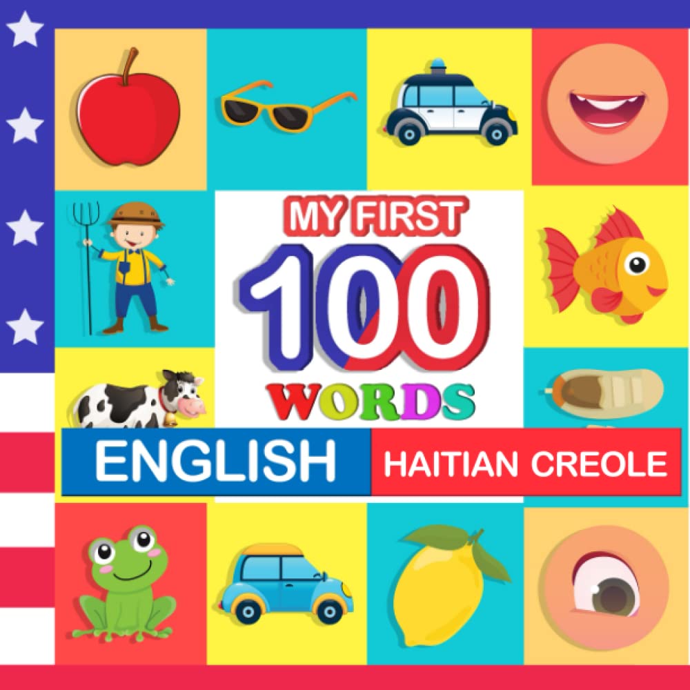 my first 100 words English-Haitian creole: Learn Haitian creole for kids aged 2-7 by QUEENIE ...