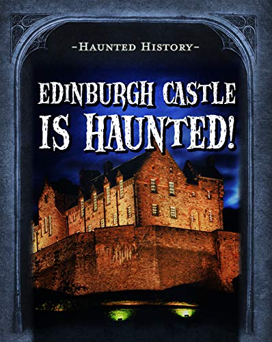 Edinburgh Castle Is Haunted! (Haunted History) by Marie Morrison ...