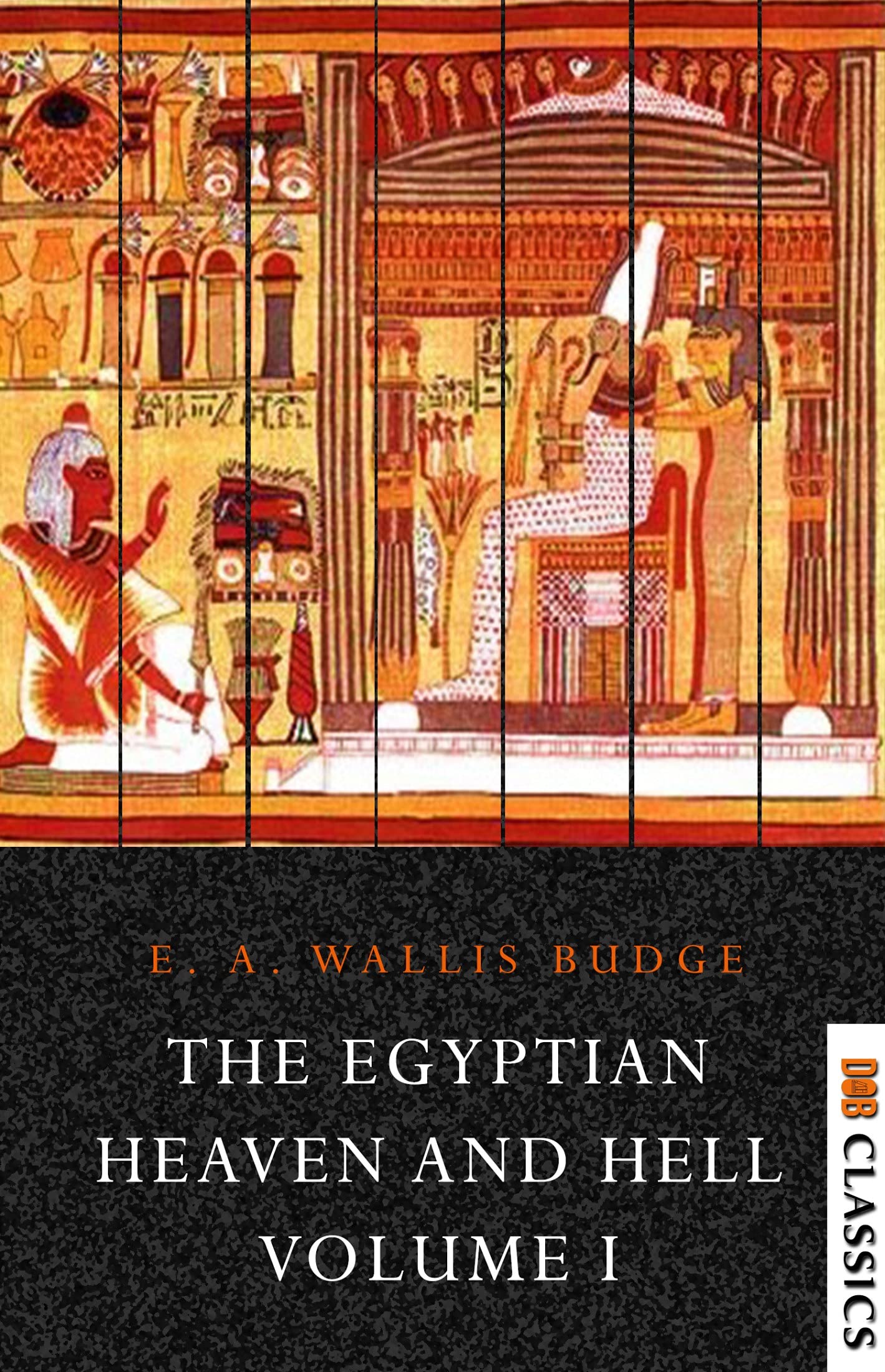 The Egyptian Heaven and Hell Volume I by Sir E. A. Wallis Budge | Goodreads
