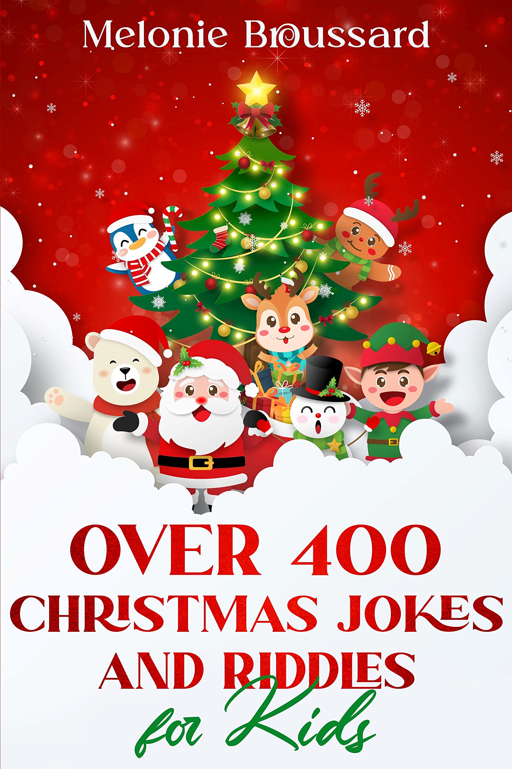 Over 400 Christmas Jokes and Riddles for Kids by Melonie Broussard ...