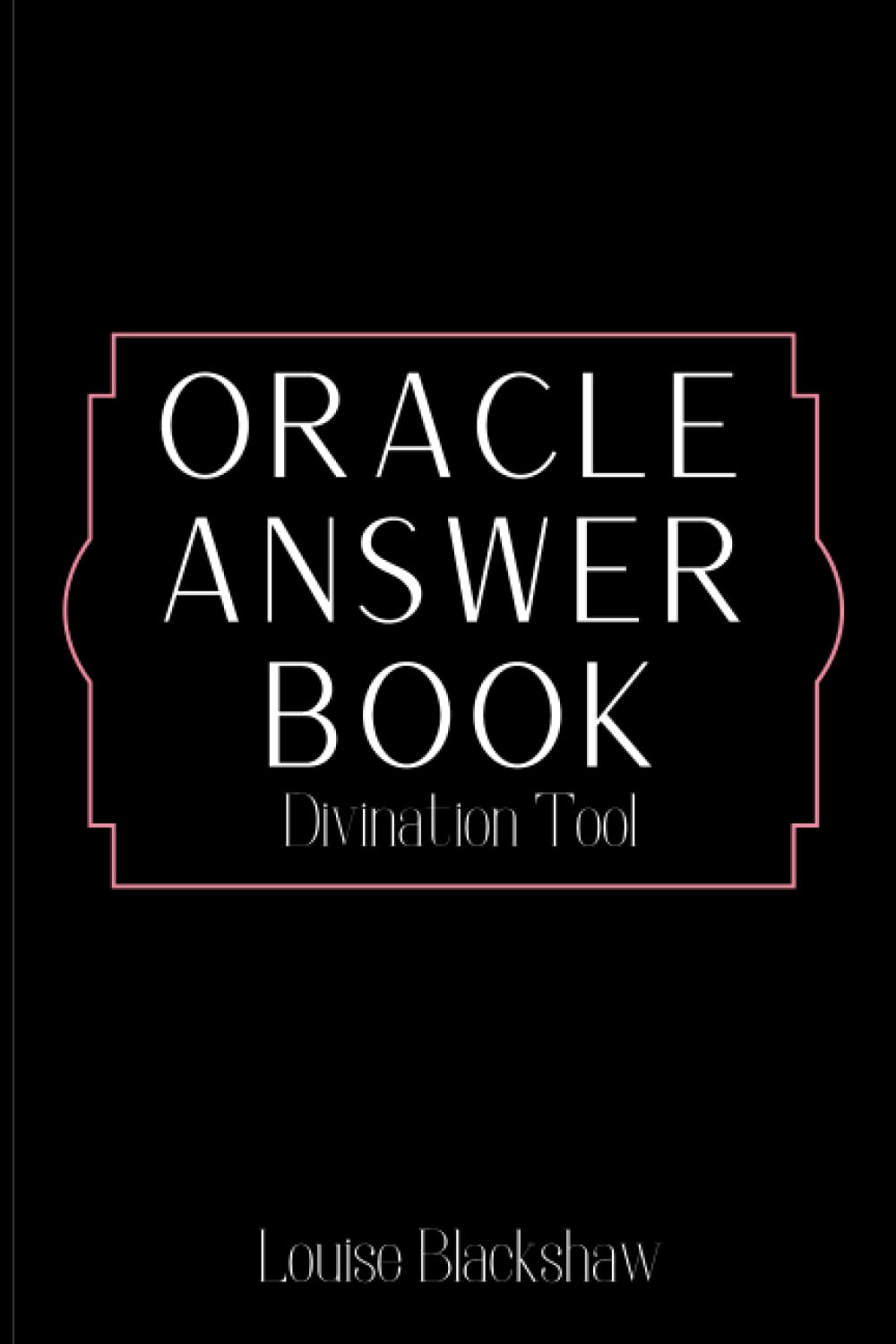 Oracle Answer Book: Divination Tool by Louise Blackshaw | Goodreads