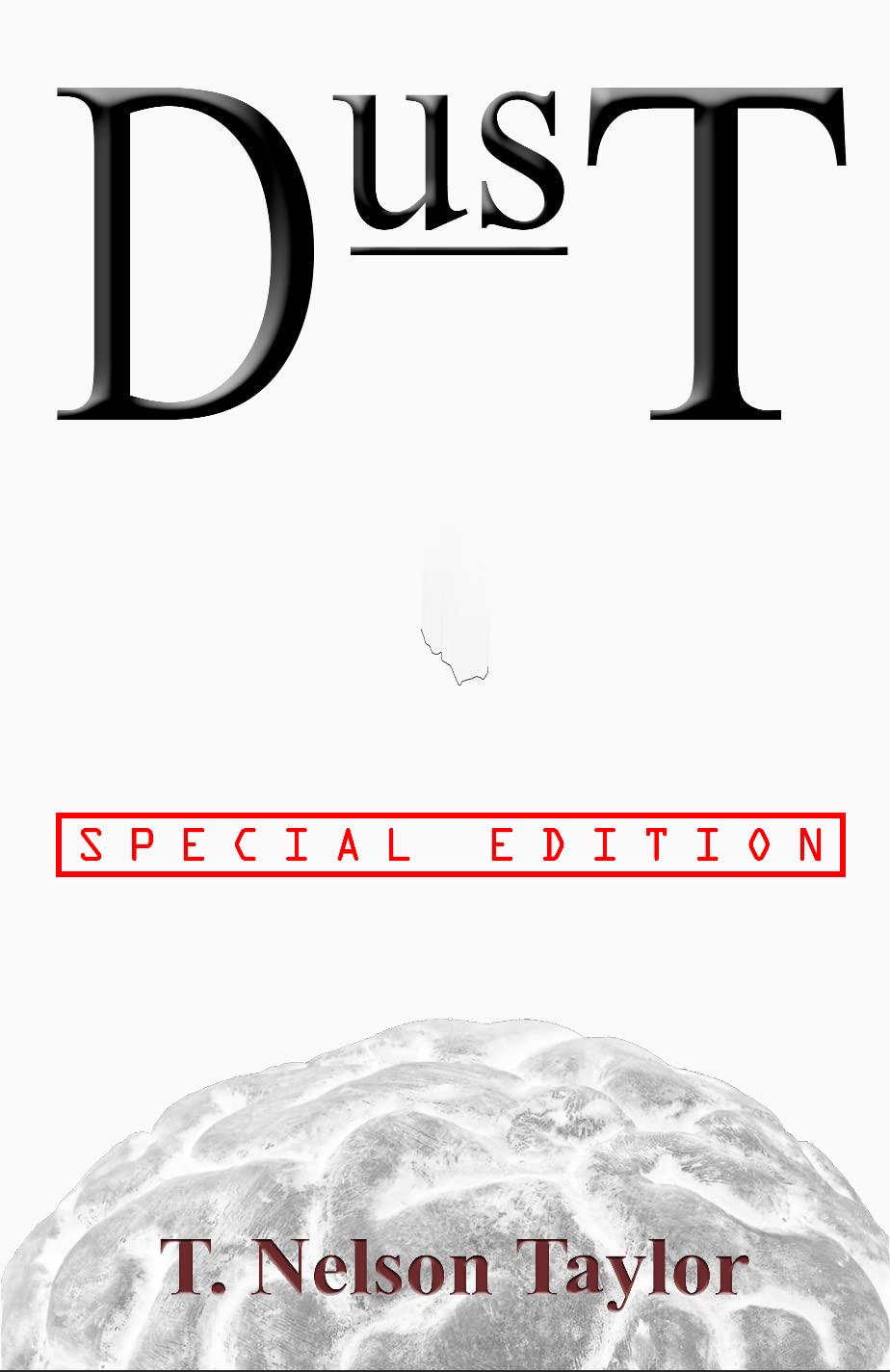 Dust: Special Edition by T. Nelson Taylor | Goodreads