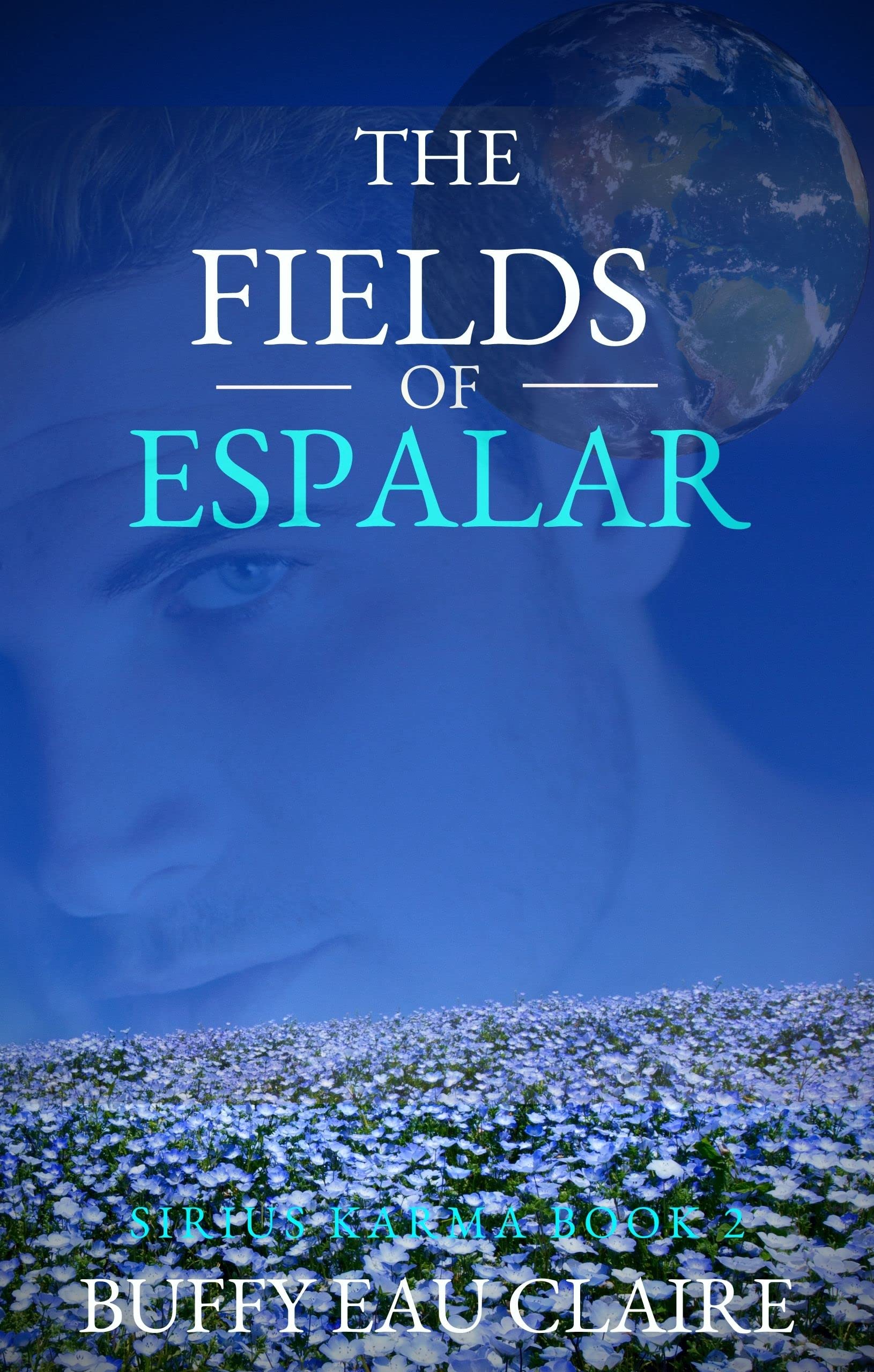The Fields of Espalar (Sirius Karma #2) by Buffy Eau Claire | Goodreads