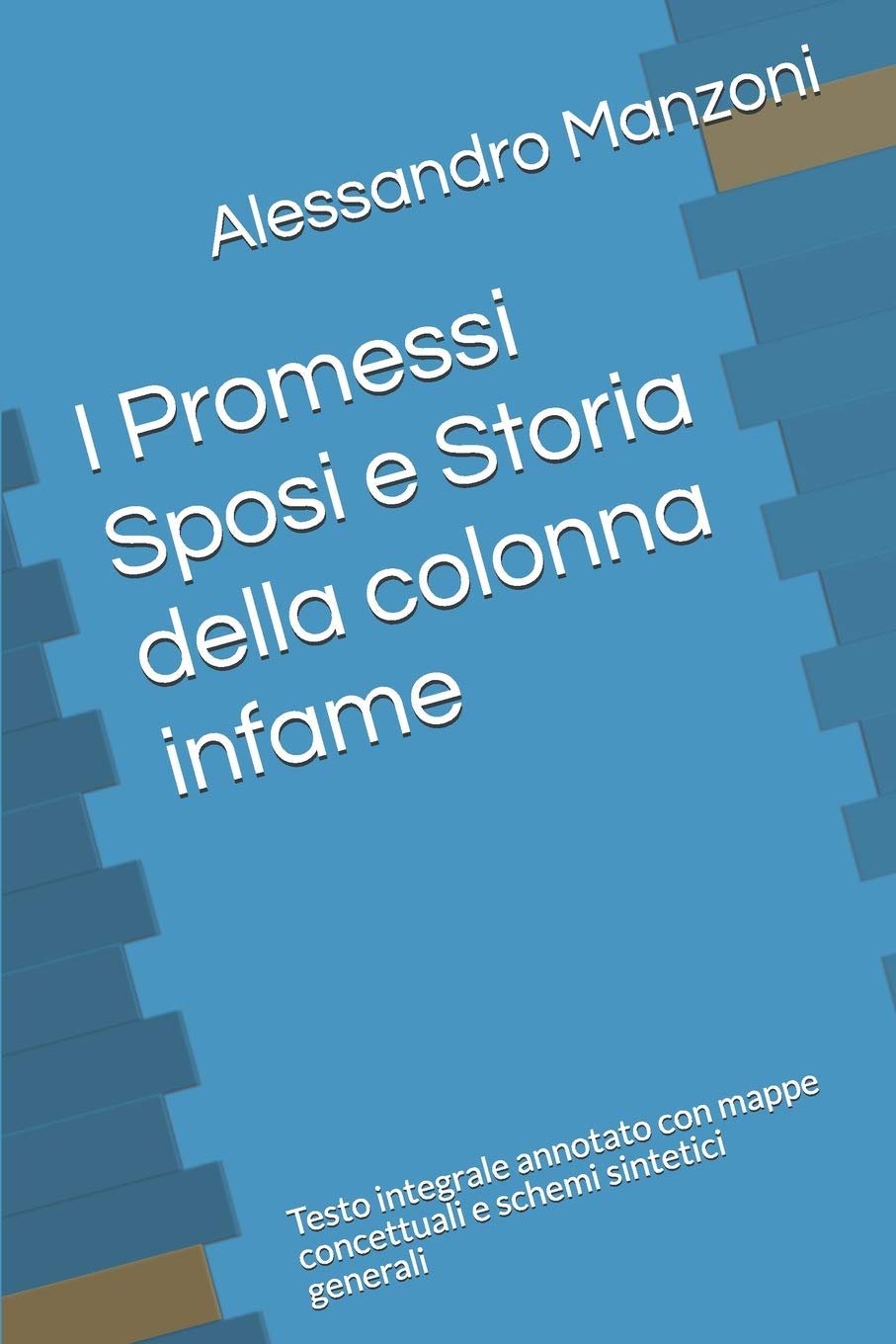 I Promessi Sposi e Storia della colonna infame: Testo integrale ...