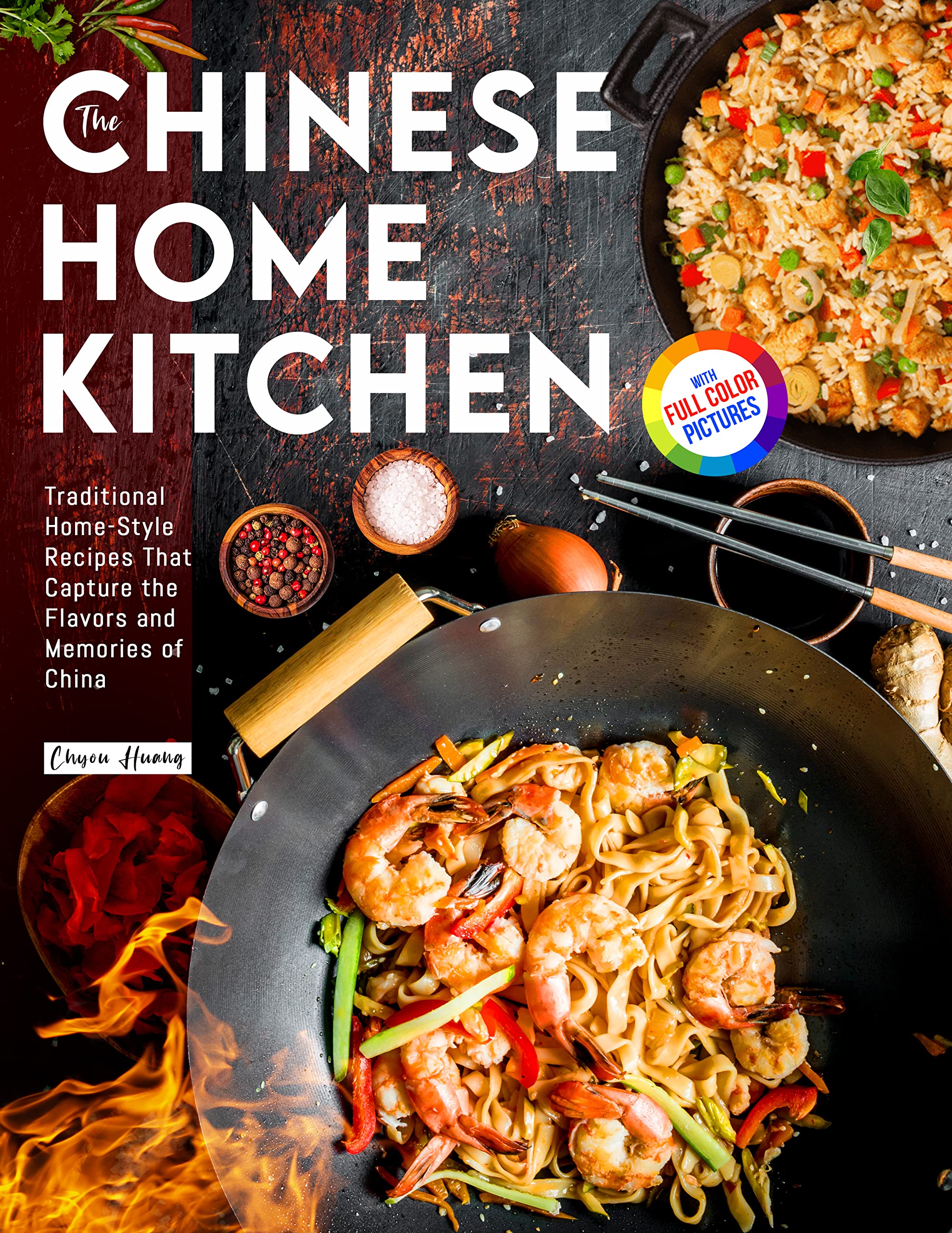 The Chinese Home Kitchen: Traditional Home-Style Recipes That Capture ...