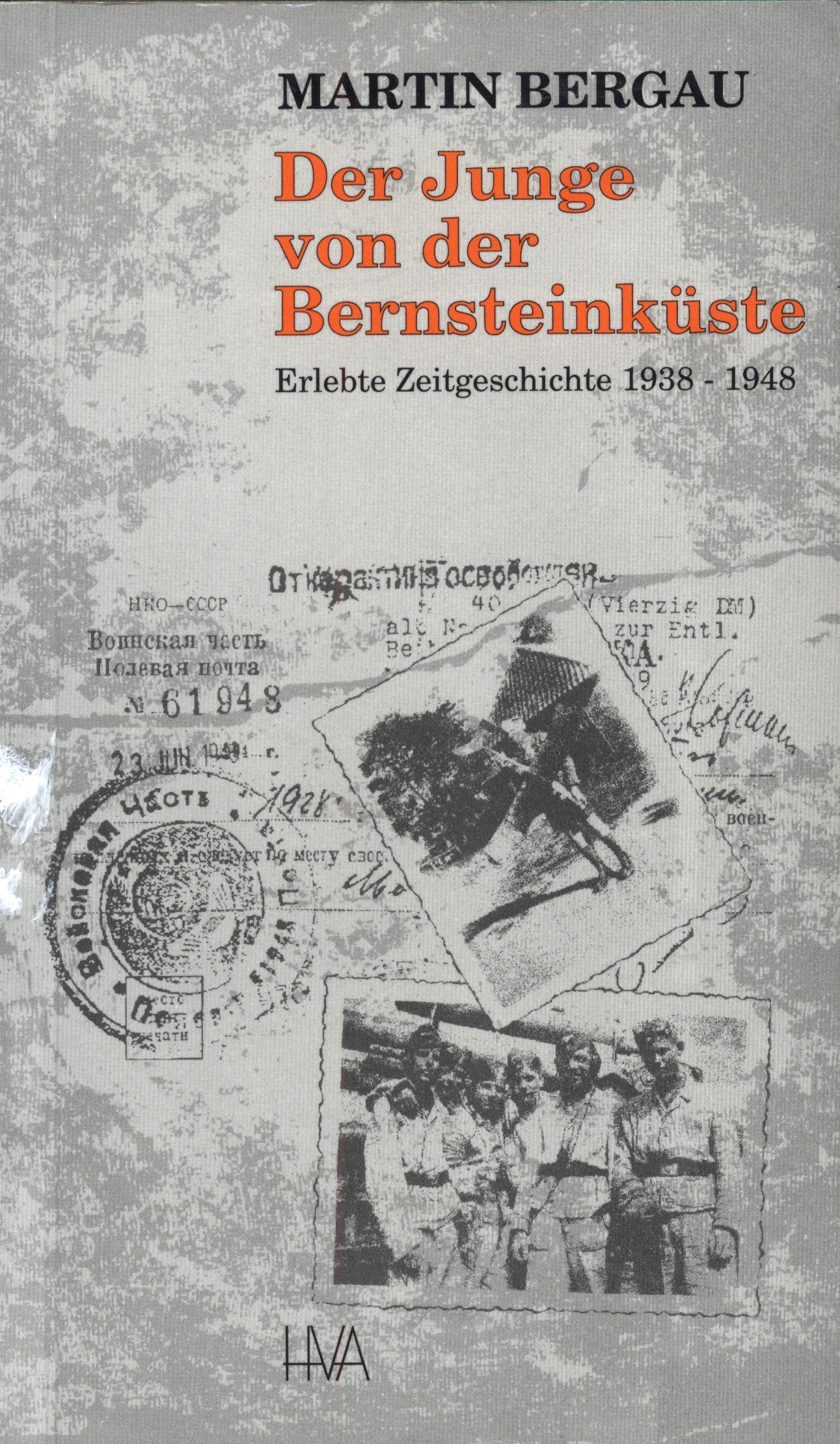 Der Junge von der Bernsteinküste: Erlebte Zeitgeschichte 1938-1948 by ...