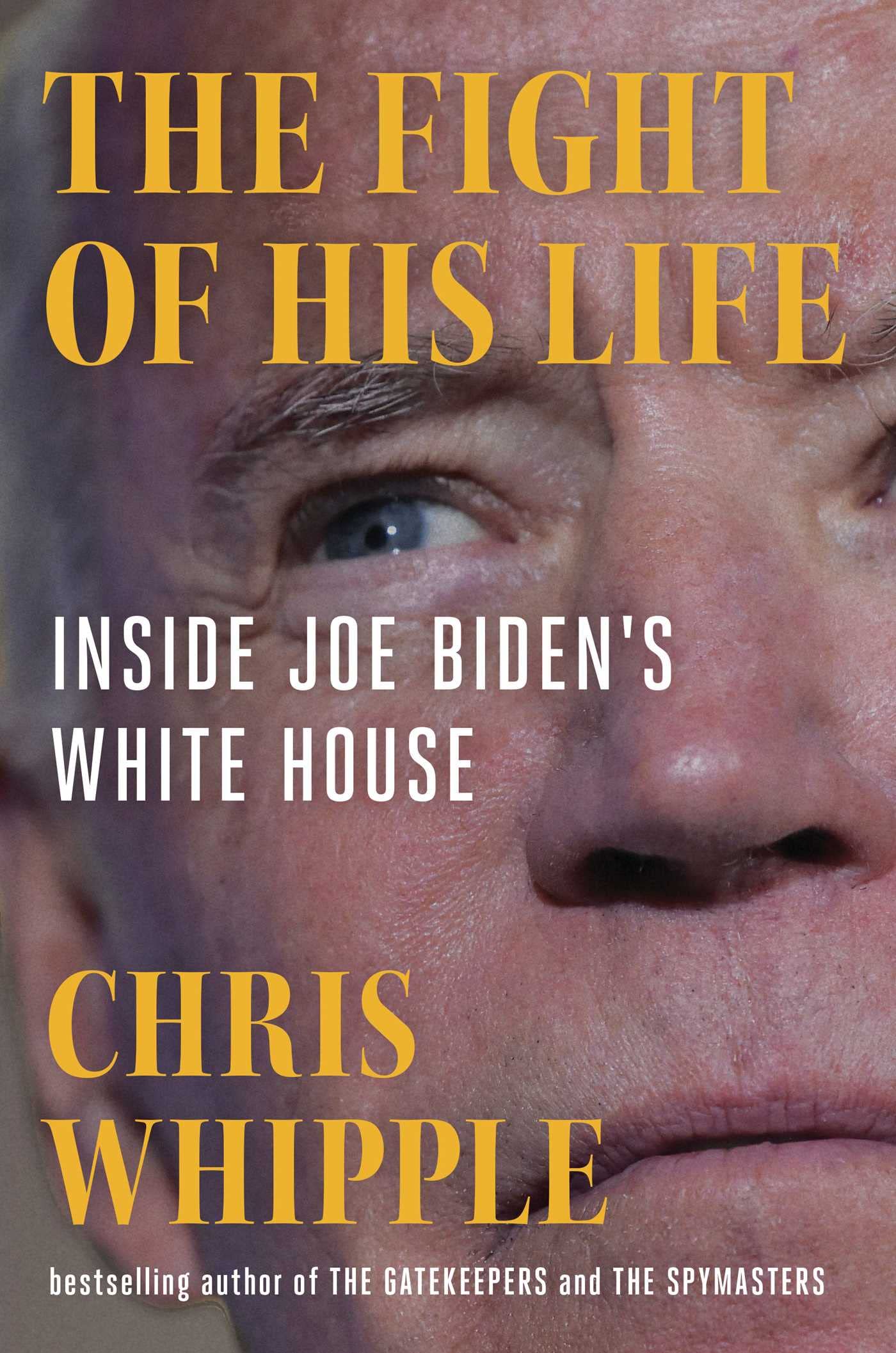 The Fight of His Life: Inside Joe Biden's White House by Chris Whipple ...