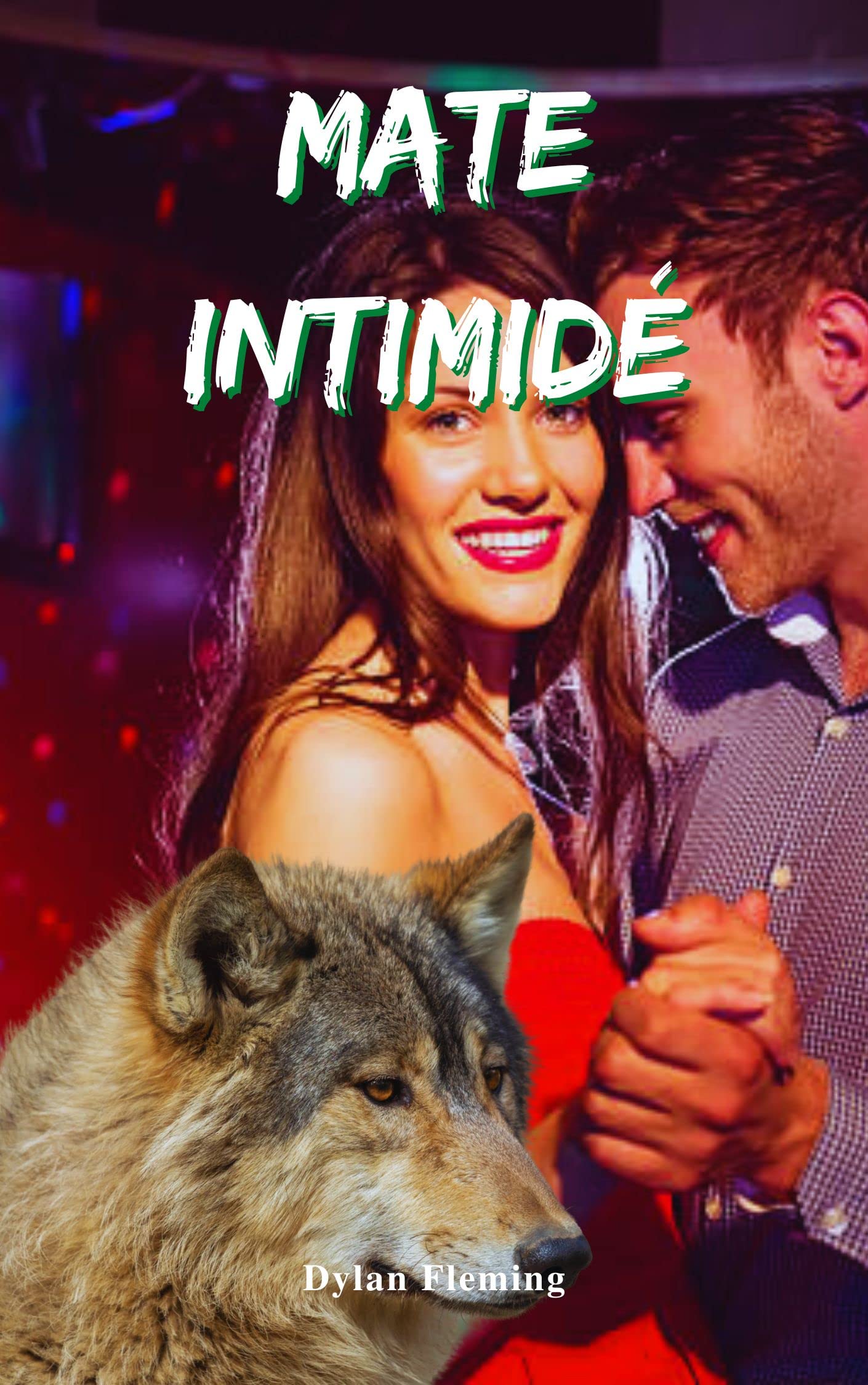 Mate Intimidé (French Edition) by Dylan Fleming | Goodreads