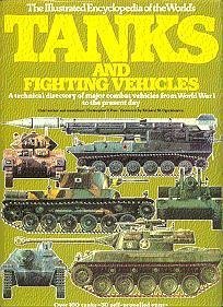 The Illustrated Encyclopedia of the World's Tanks and Fighting Vehicles ...