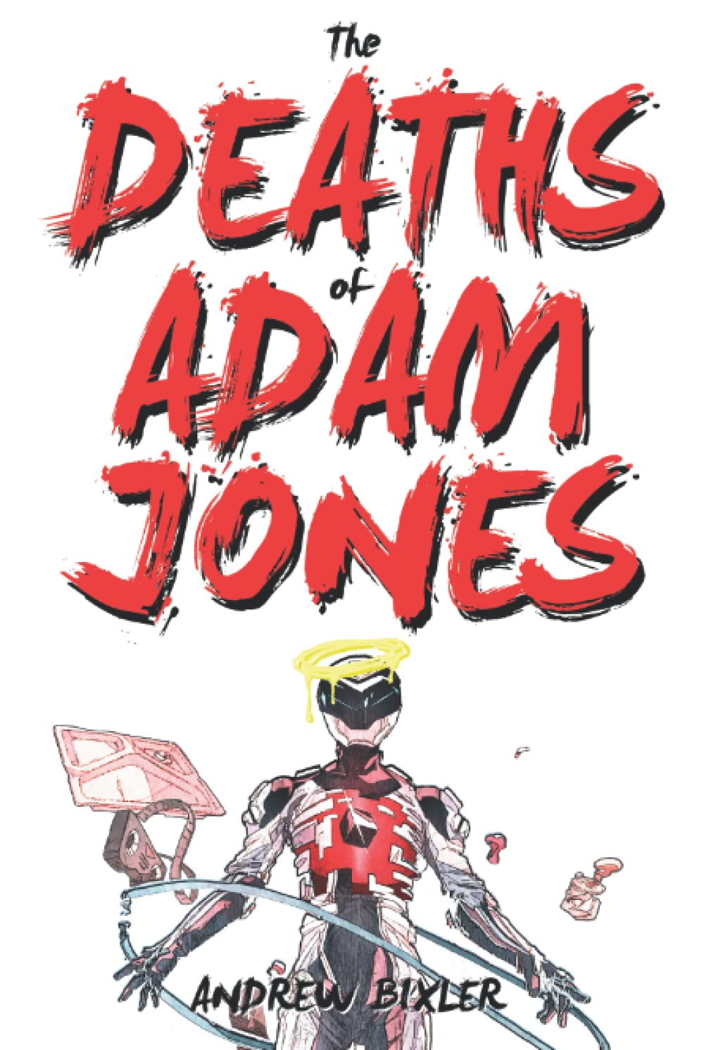The Deaths of Adam Jones (Space Junk Book 3) by Andrew Bixler | Goodreads
