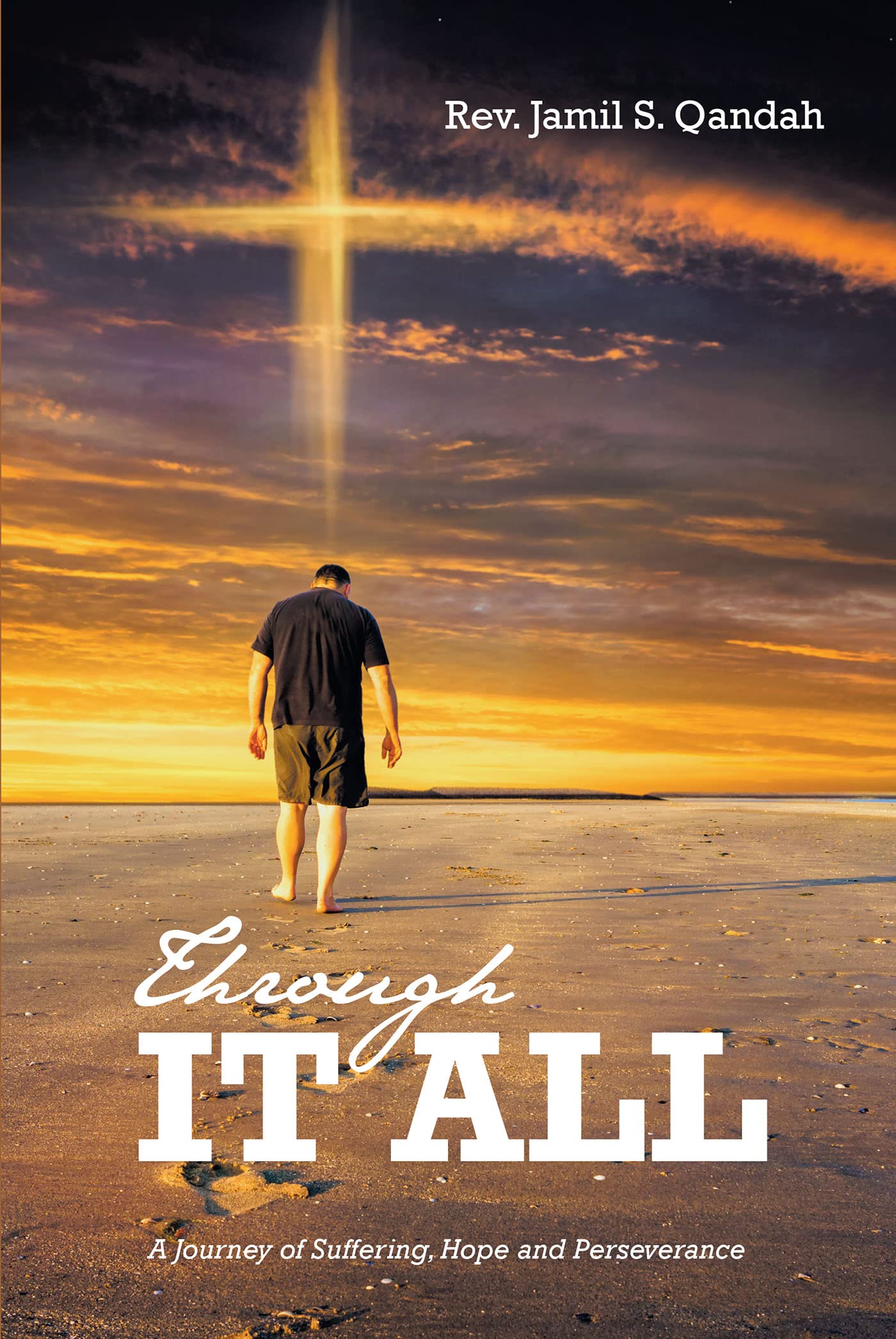 Through It All: A Journey of Suffering, Hope and Perserverance by Rev ...