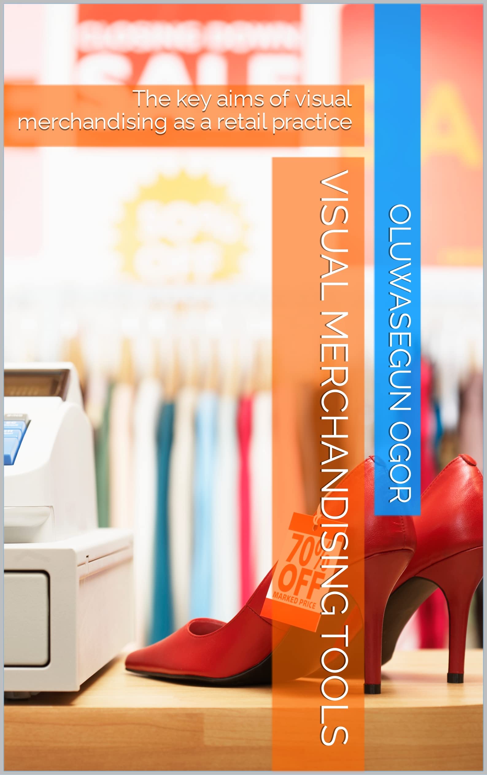 Visual Merchandising Tools The Key Aims Of Visual Merchandising As A