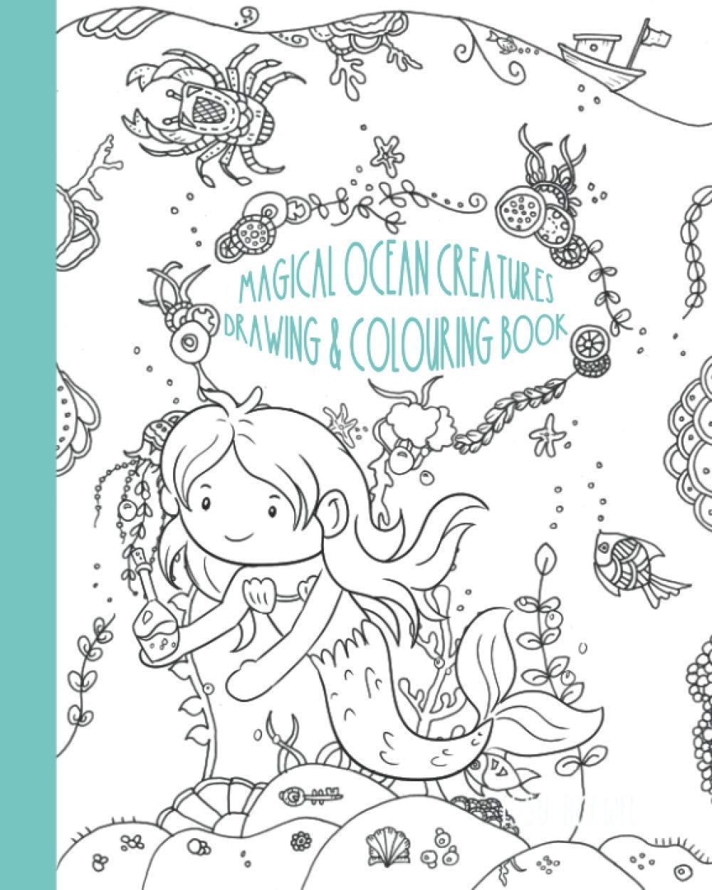 Magical ocean creatures drawing and colouring book: A fun step-by-step ...