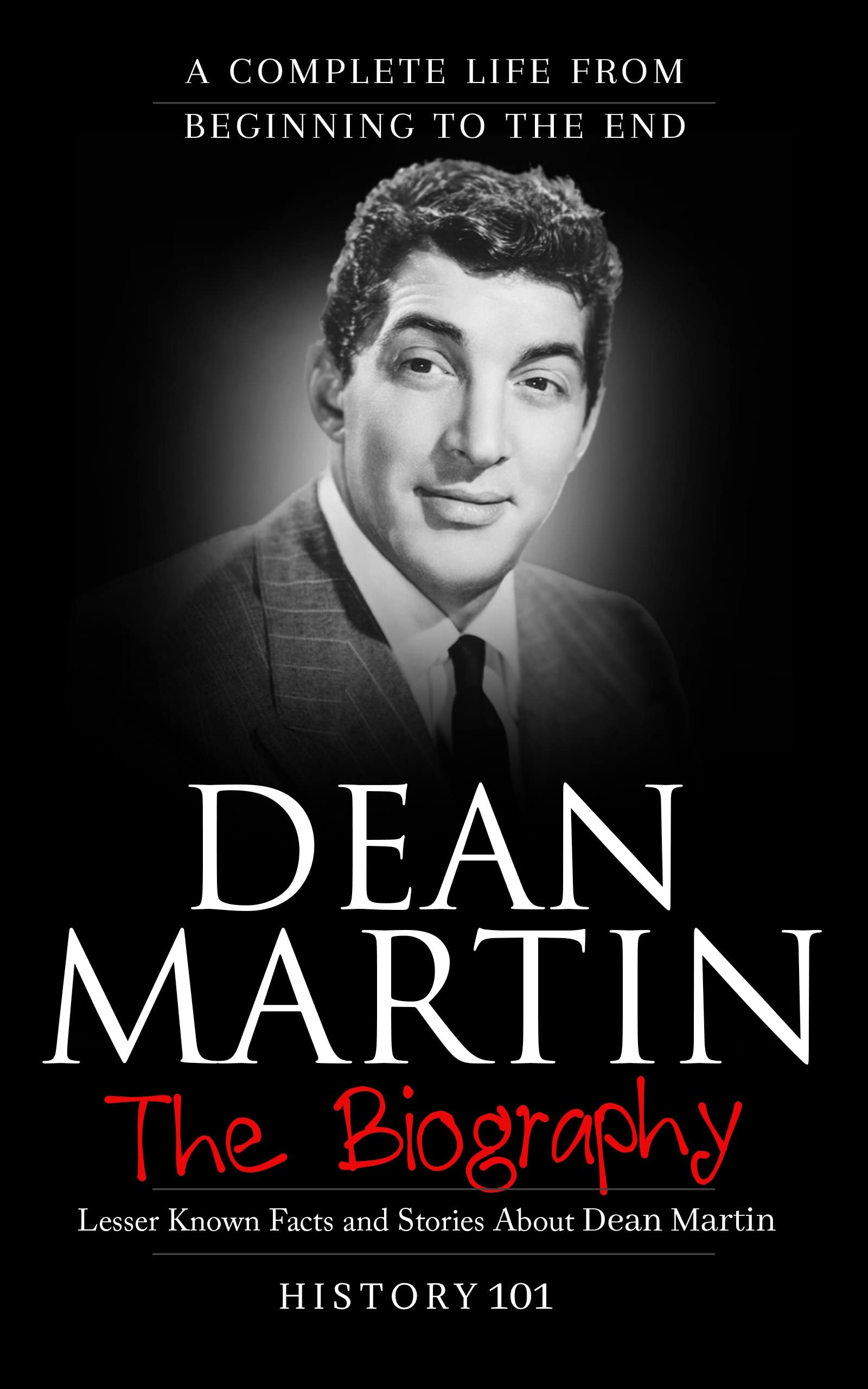 Dean Martin: New Readers Biography from Start to End by History101 ...