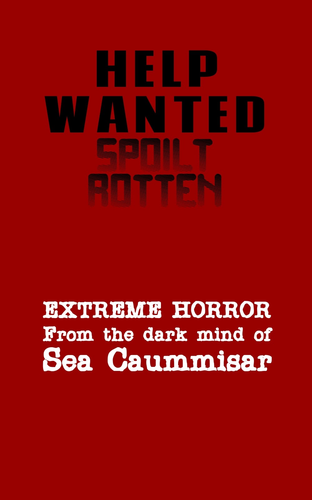 Help Wanted: Spoilt Rotten by Sea Caummisar | Goodreads