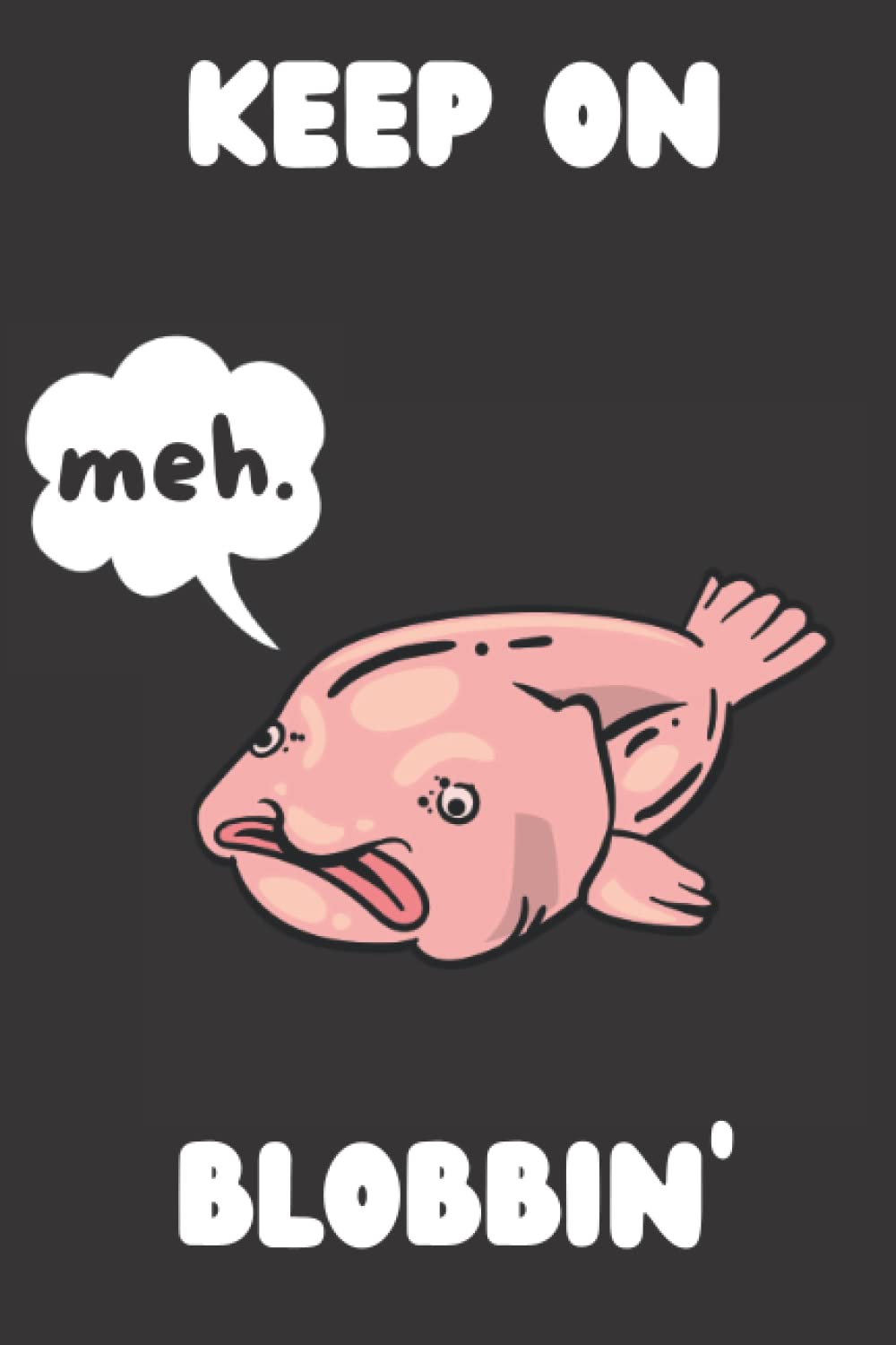 Blobfish: Funny "Meh." Blank Lined Notebook & Journal, 120 Pages, 6'x9 ...