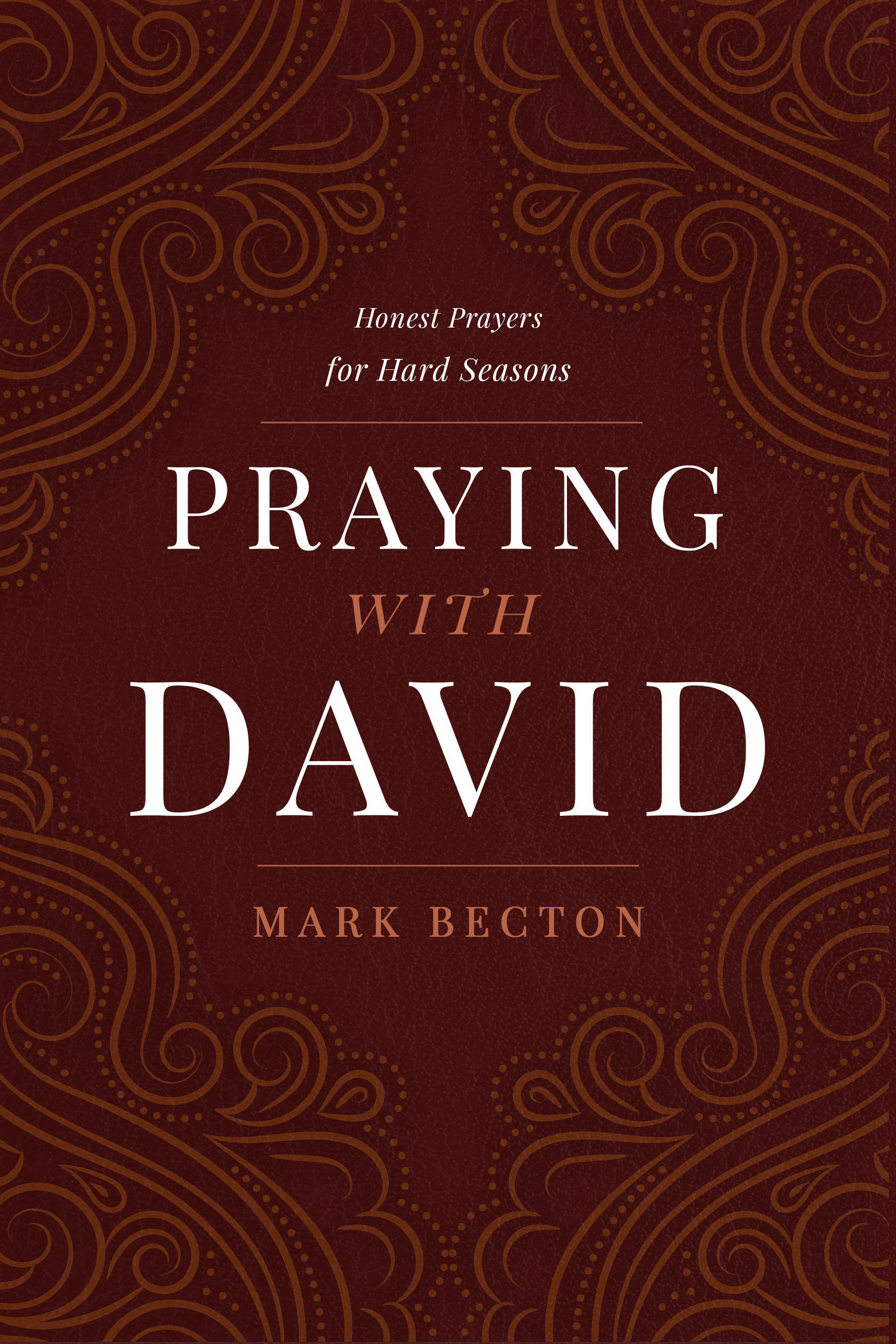 Praying with David: Honest Prayers for Hard Seasons by Mark Becton ...