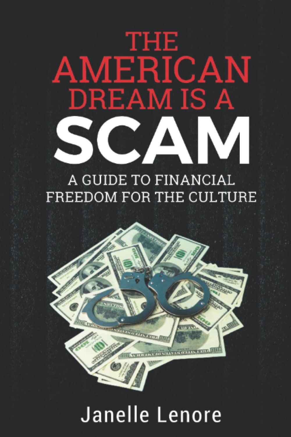 The American Dream is a Scam: A Guide to Financial Freedom for the ...