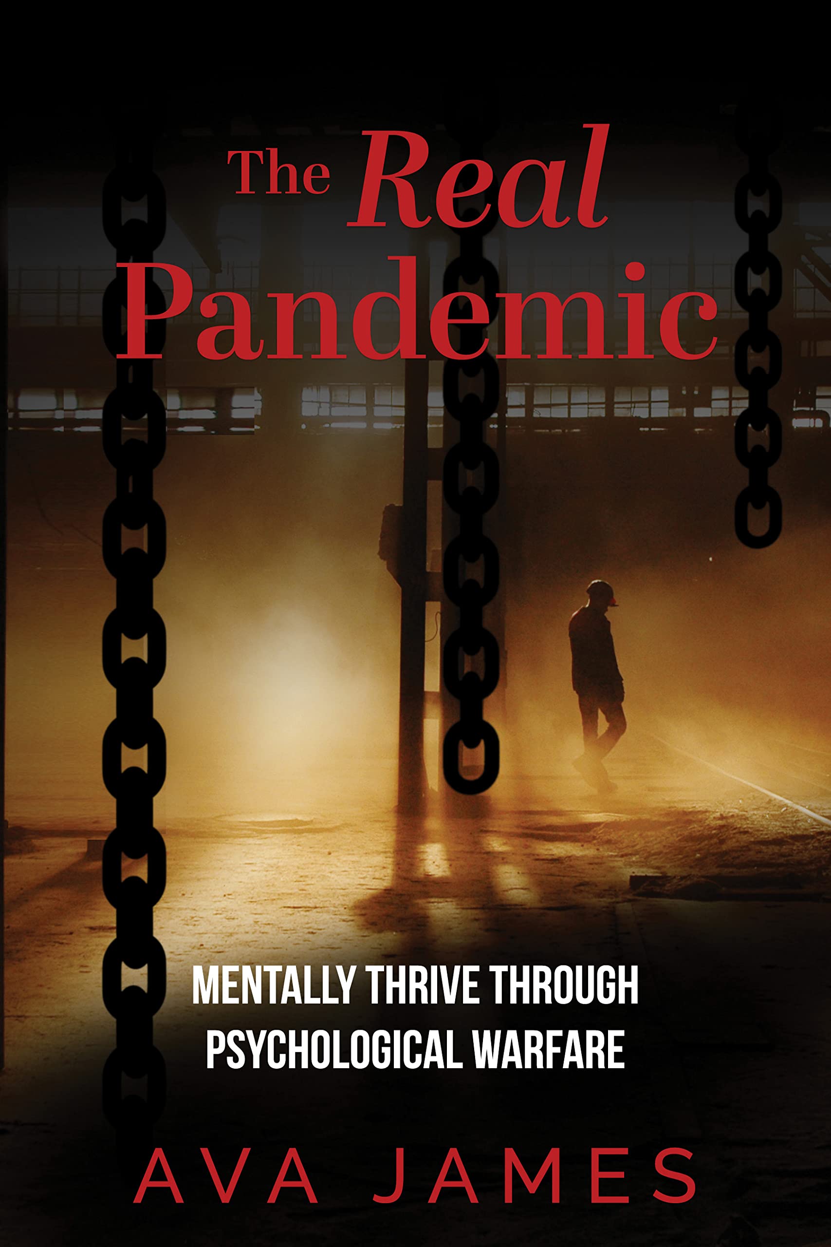 The Real Pandemic: Mentally Thrive Through Psychological Warfare by Ava ...
