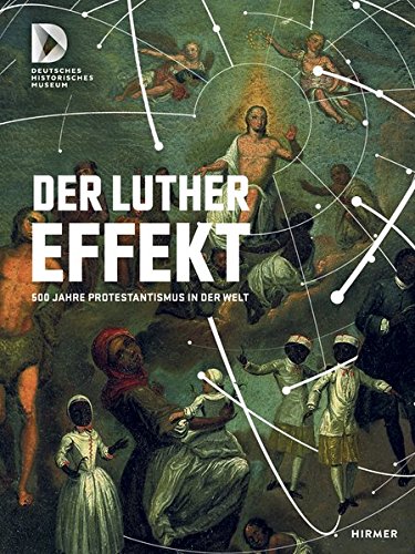 Der Luthereffekt: 500 Jahre Protestantismus in der Welt by Deutsches ...