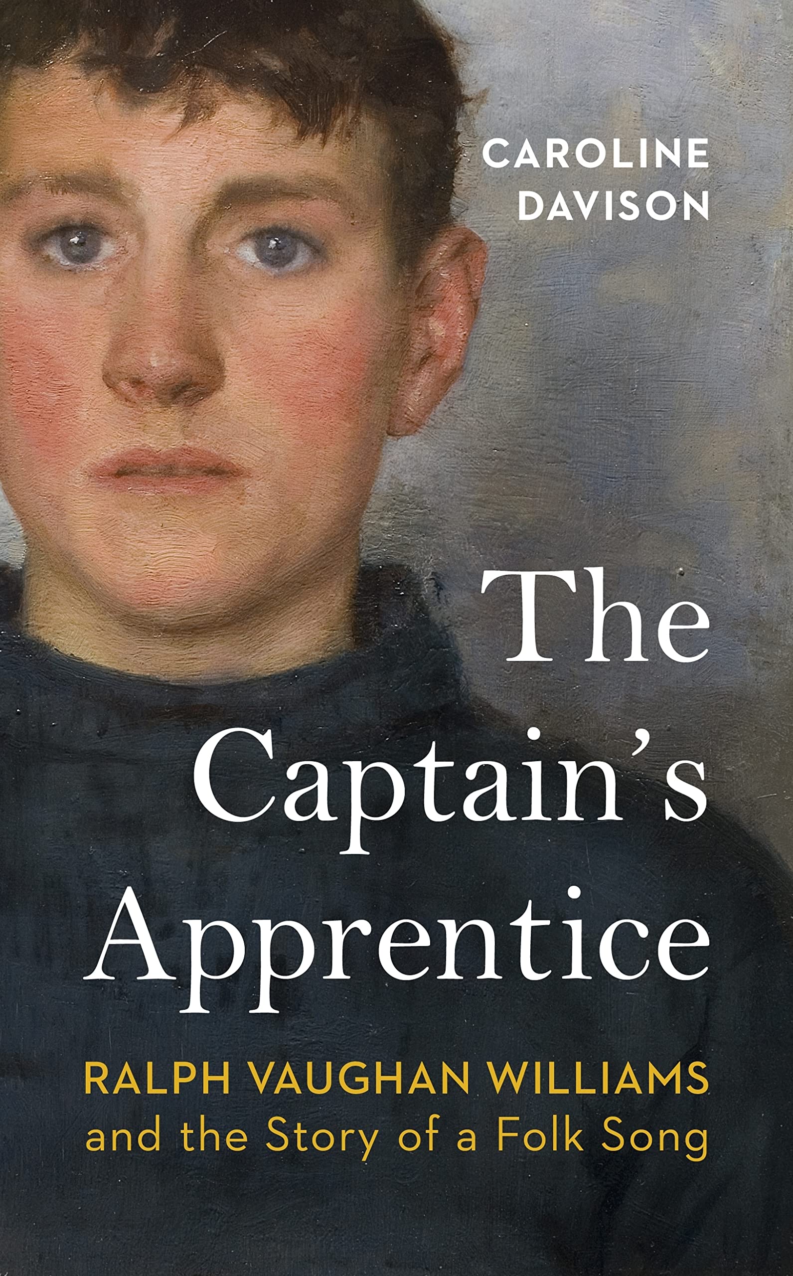 The Captain's Apprentice: Ralph Vaughan Williams and the Story of a ...