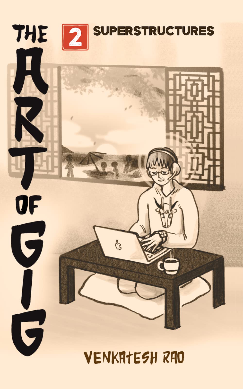 The Art of Gig, Volume 2: Superstructures by Venkatesh G. Rao | Goodreads