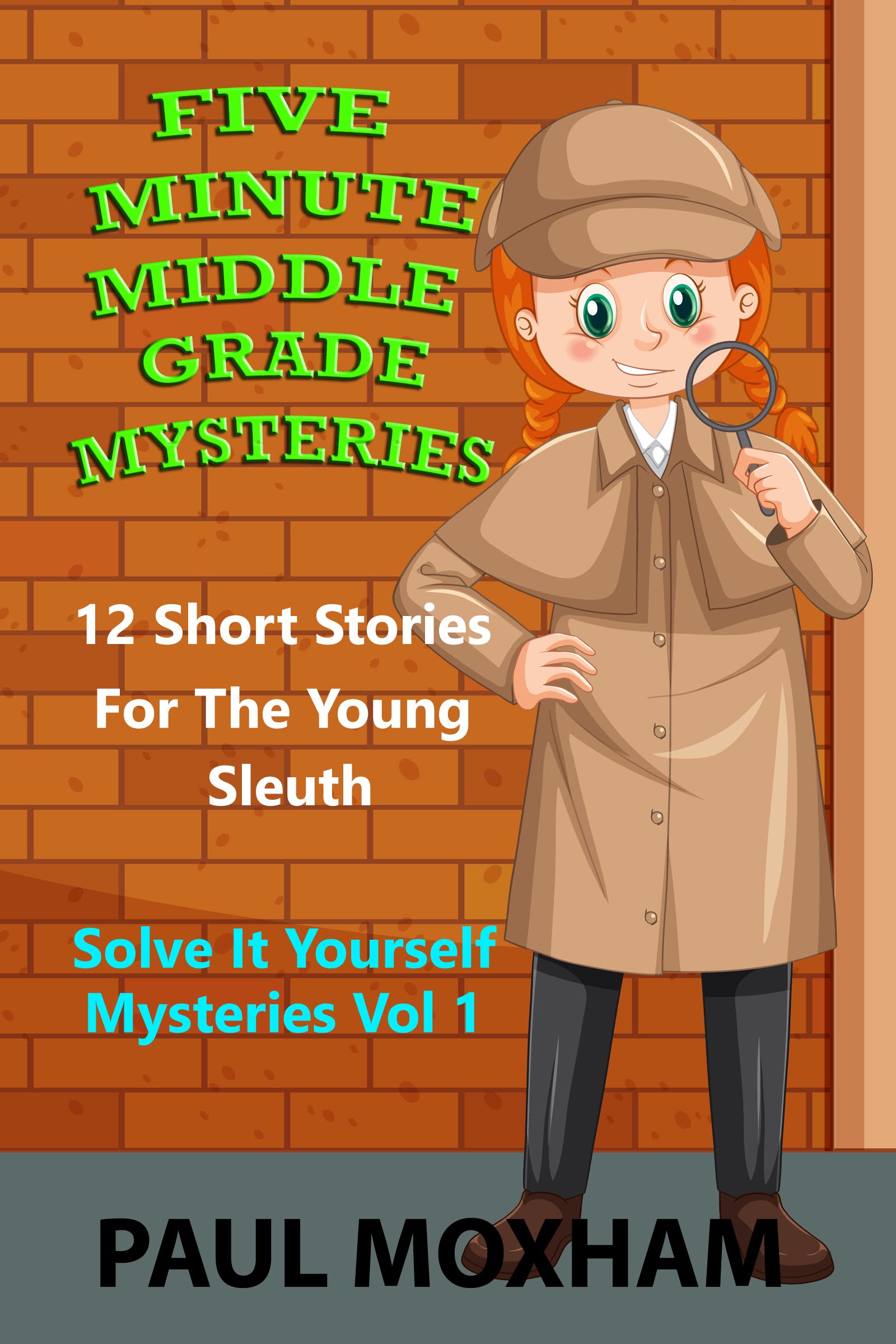 Five Minute Middle Grade Mysteries Volume 1 by Paul Moxham | Goodreads
