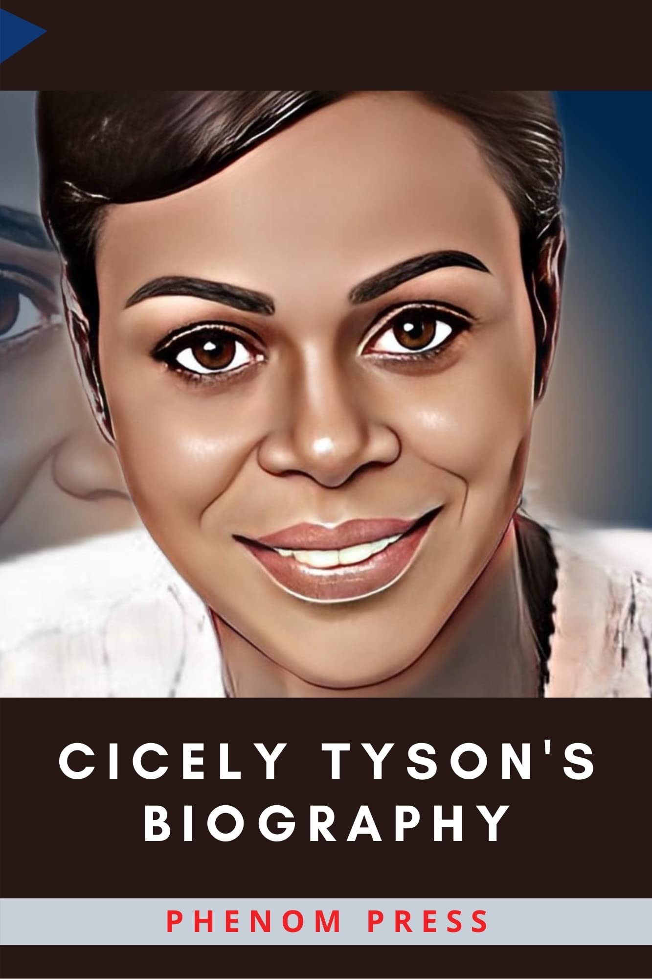 Cicely Tyson's Biography: Life and Legacy by Phenom Press | Goodreads