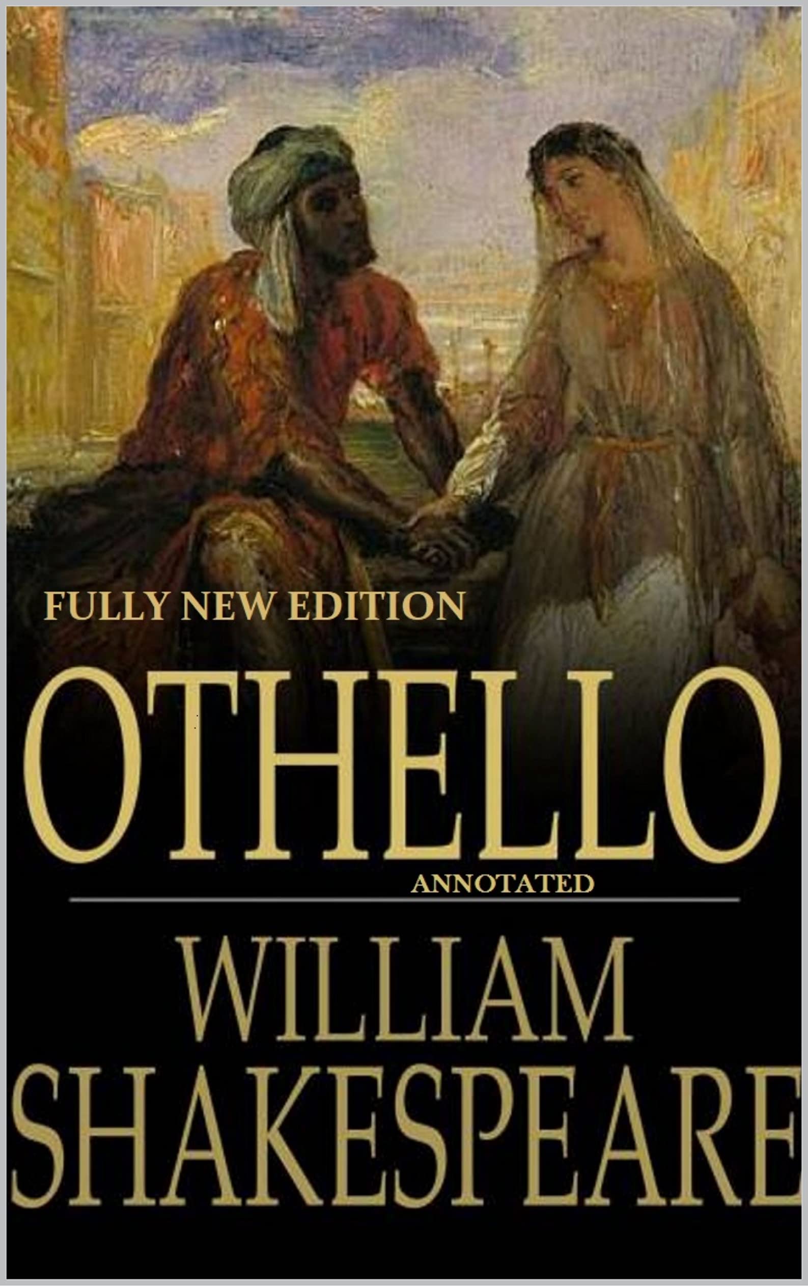 Othello Fully New Edition Annotated by William Shakespeare | Goodreads