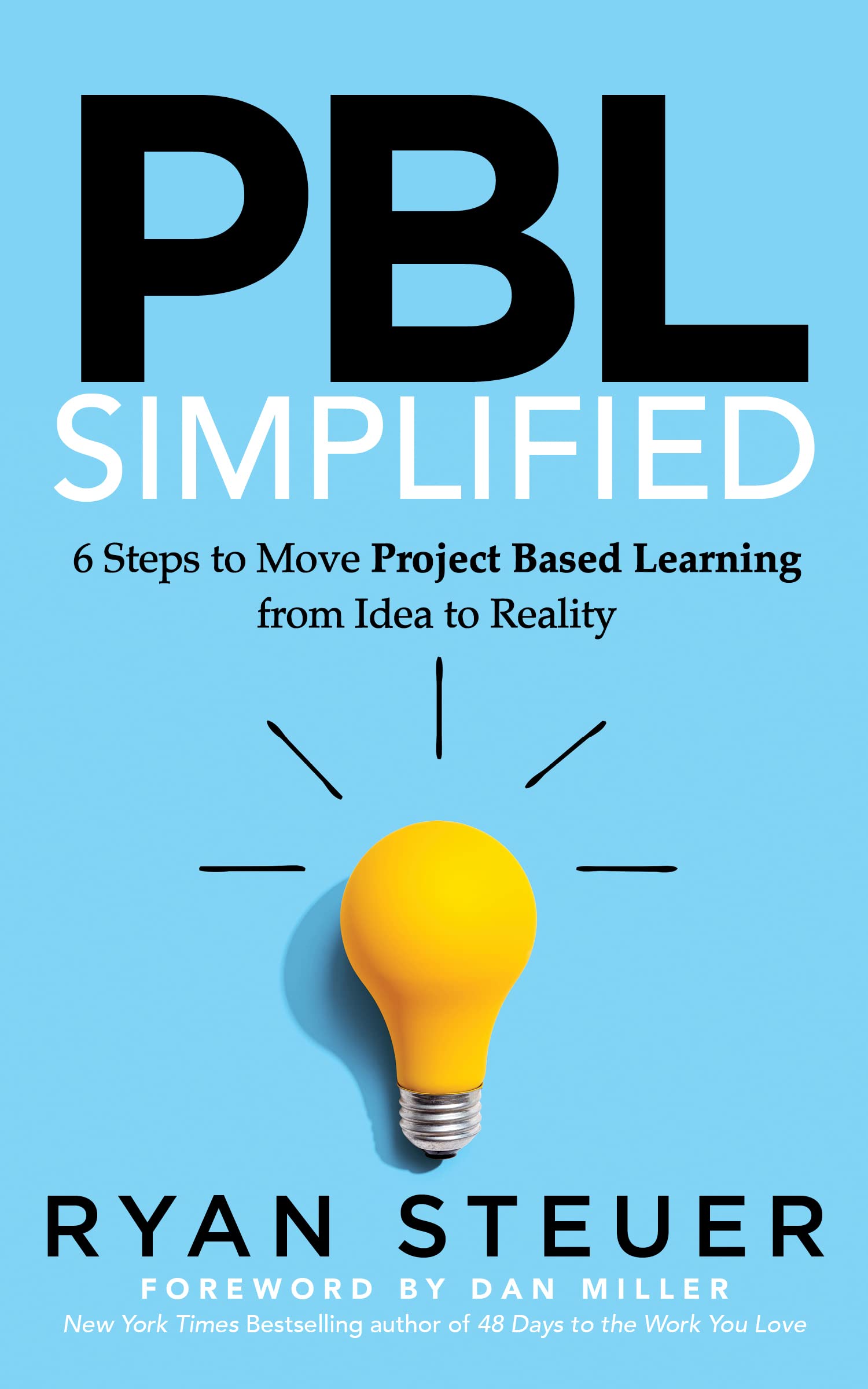 PBL Simplified: 6 Steps to Move Project Based Learning from Idea to ...