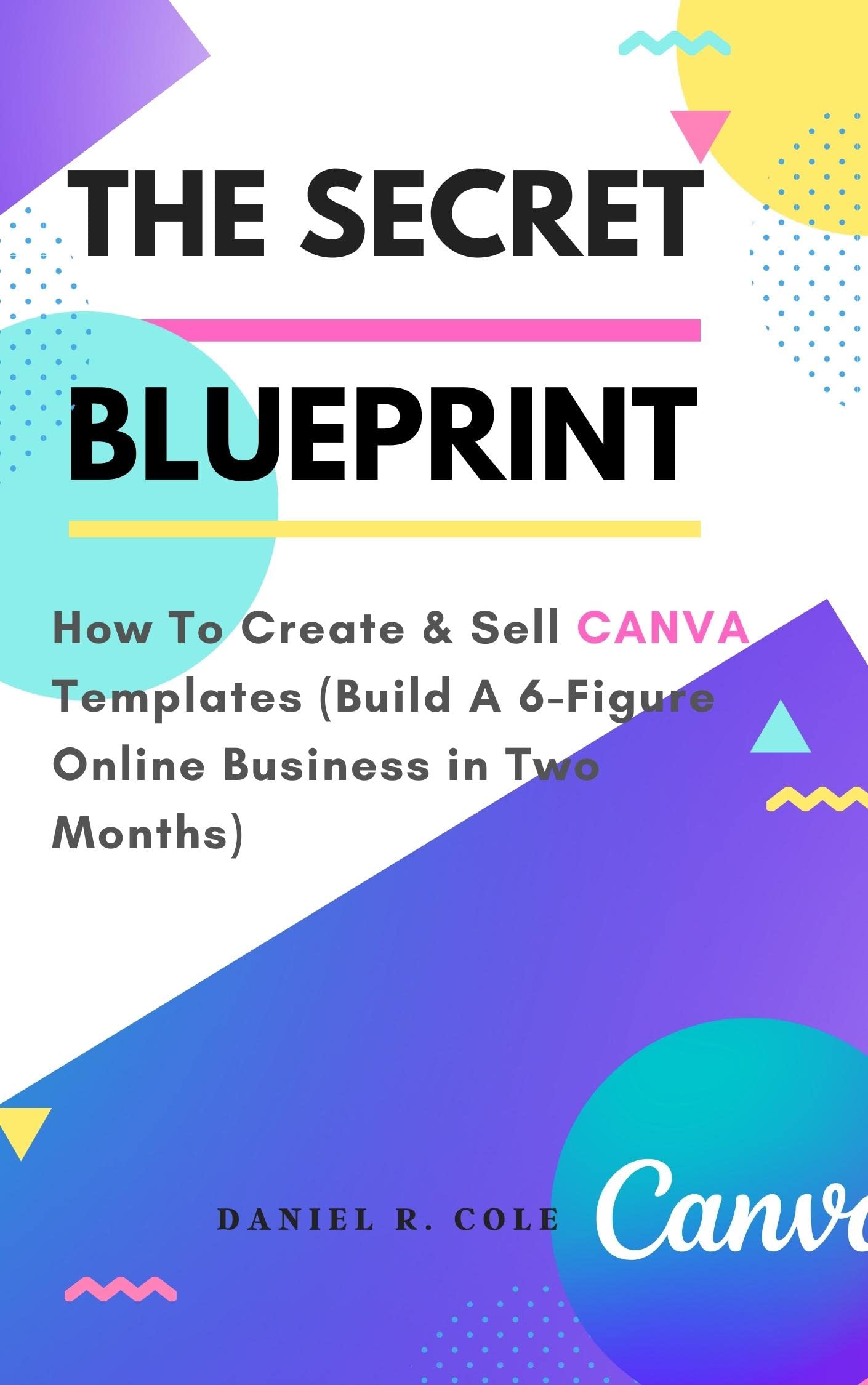 THE SECRET BLUEPRINT: How To Create And Sell Canva templates by Daniel ...