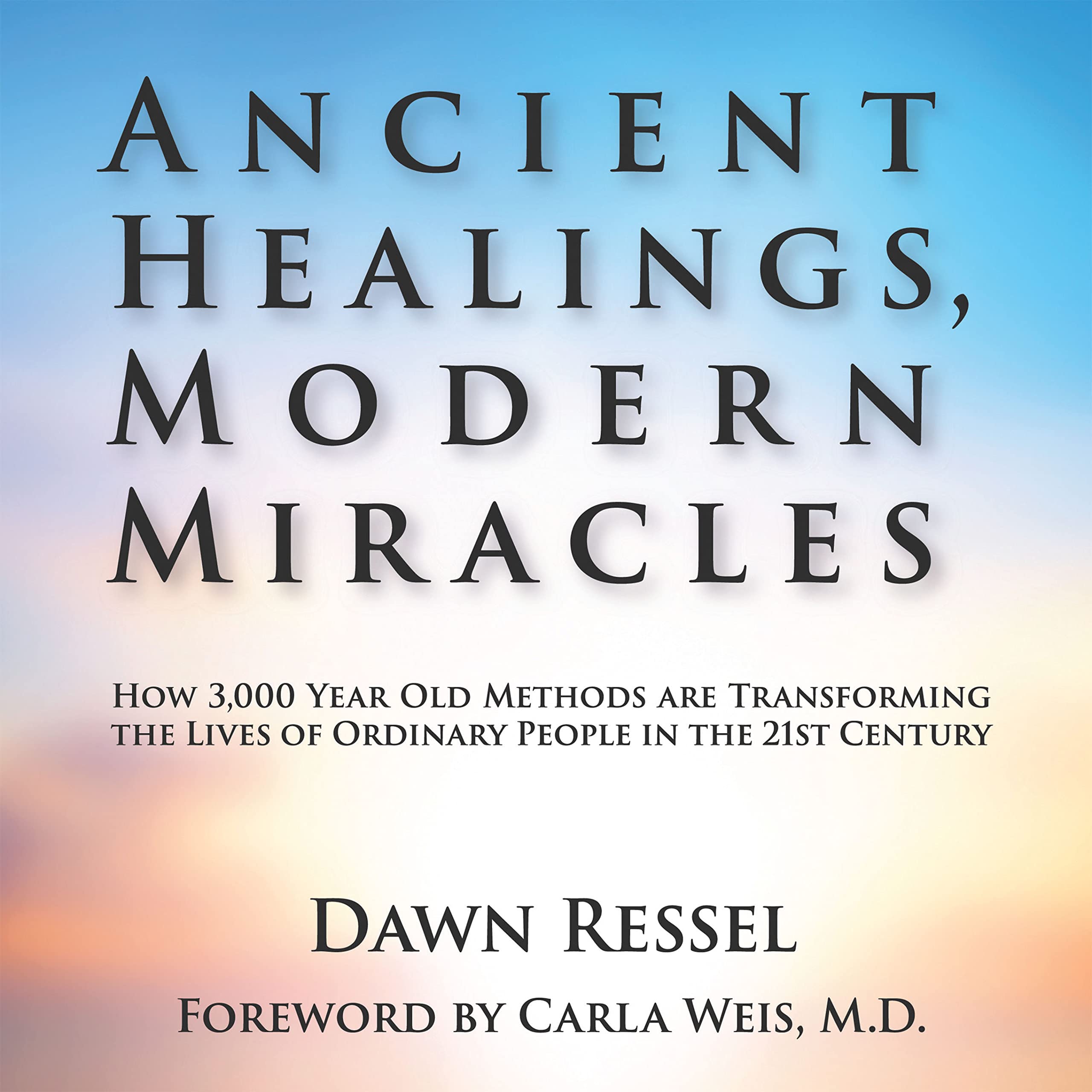 Ancient Healings, Modern Miracles: How 3,000 Year Old Methods Are ...