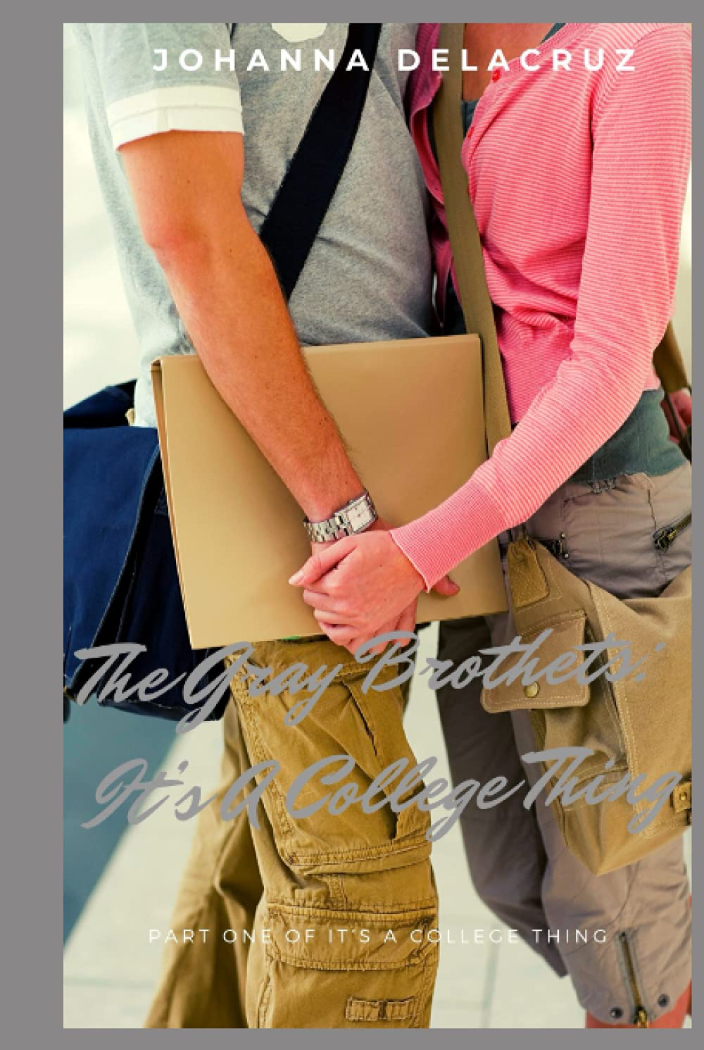 The Gray Brothers: It's A College Thing: First Part by Johanna Delacruz ...