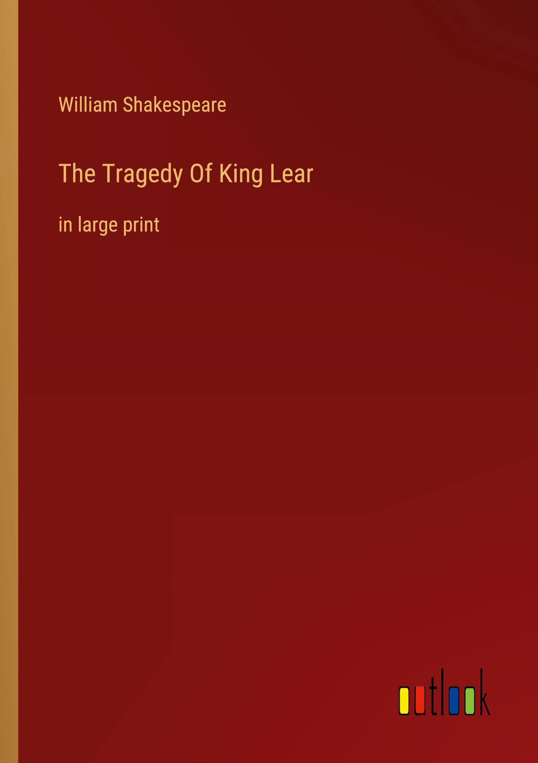 The Tragedy Of King Lear: in large print by William Shakespeare | Goodreads