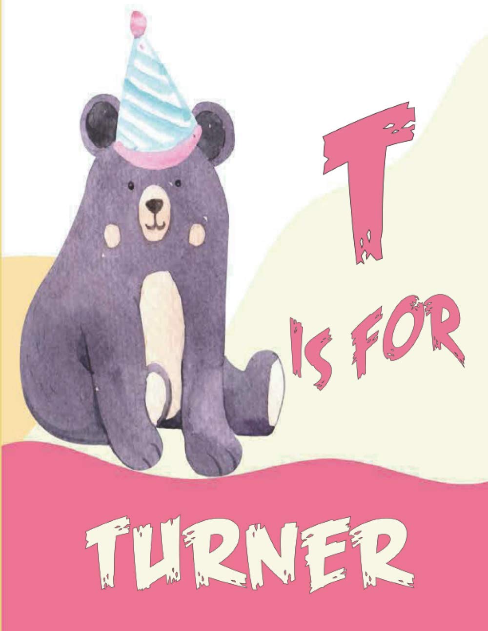 T is for Turner: A Personalized Alphabet Book All About You with name ...