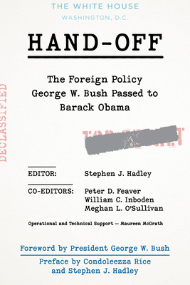 Hand-Off: The Foreign Policy George W. Bush Passed to Barack Obama by ...
