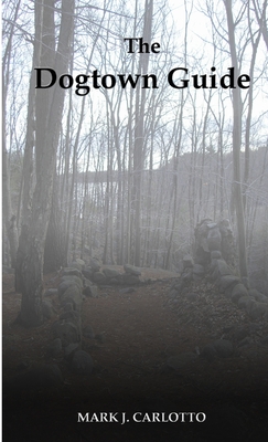 The Dogtown Guide by Mark J. Carlotto | Goodreads