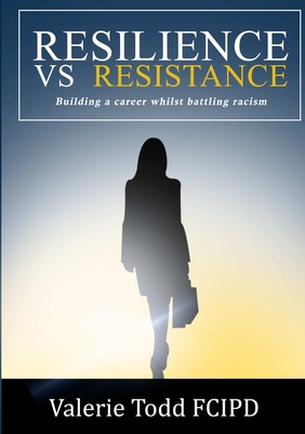Resistance vs Resilience by Valerie Todd Fcipd | Goodreads