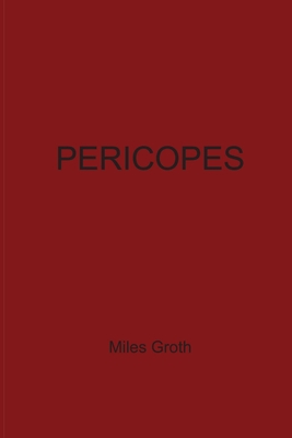 Pericopes by Miles Groth | Goodreads