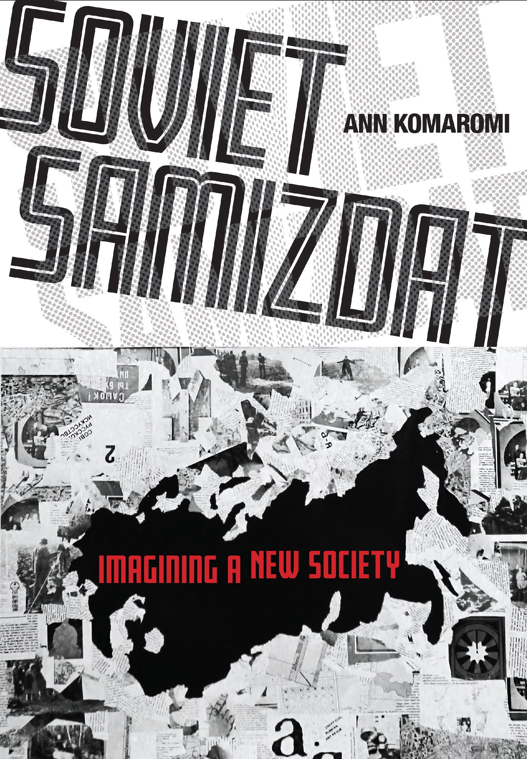 Soviet Samizdat: Imagining a New Society by Ann Komaromi | Goodreads